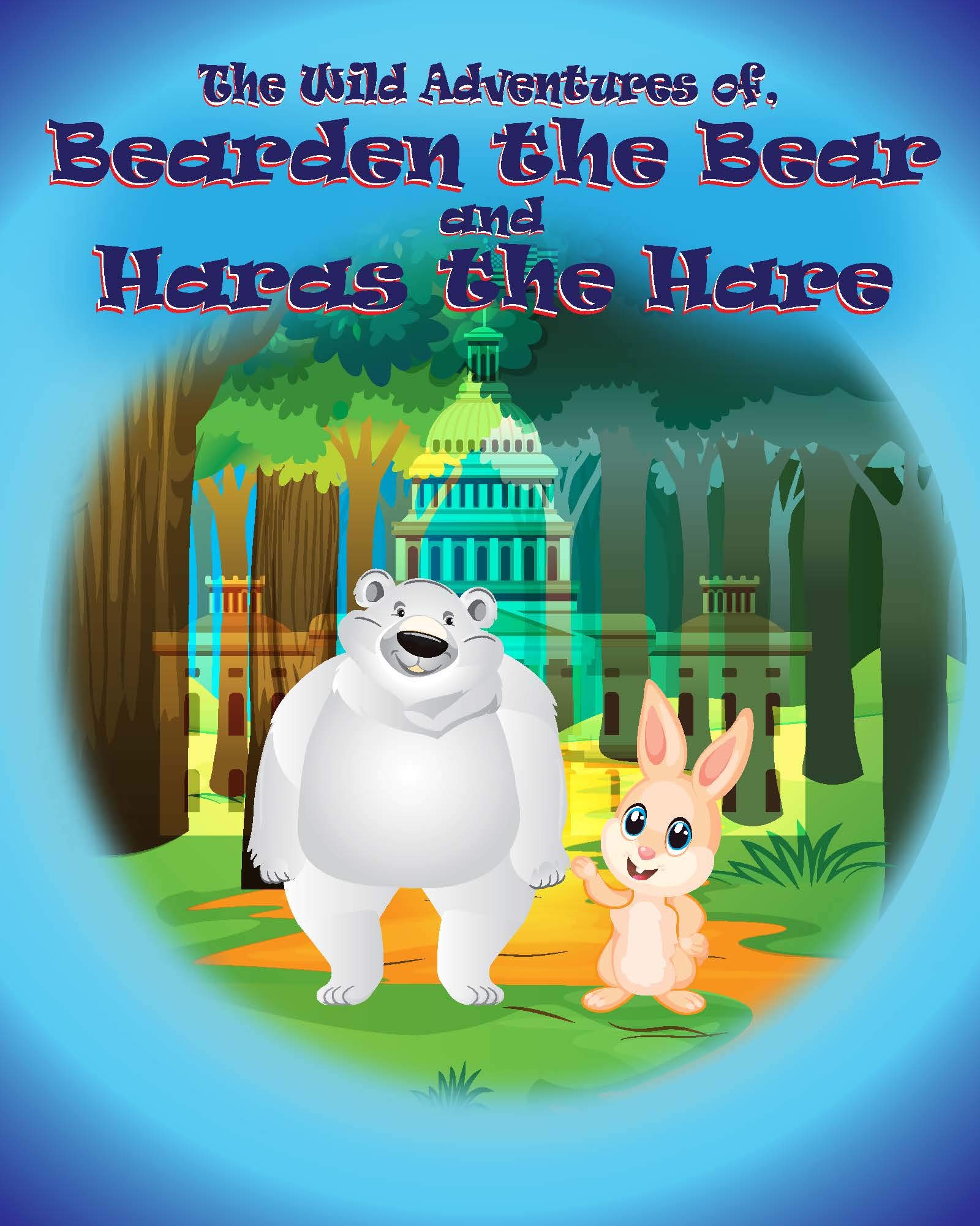 The Wild Adventures of, Bearden the Bear and Haras the Hare by C. Adams ...