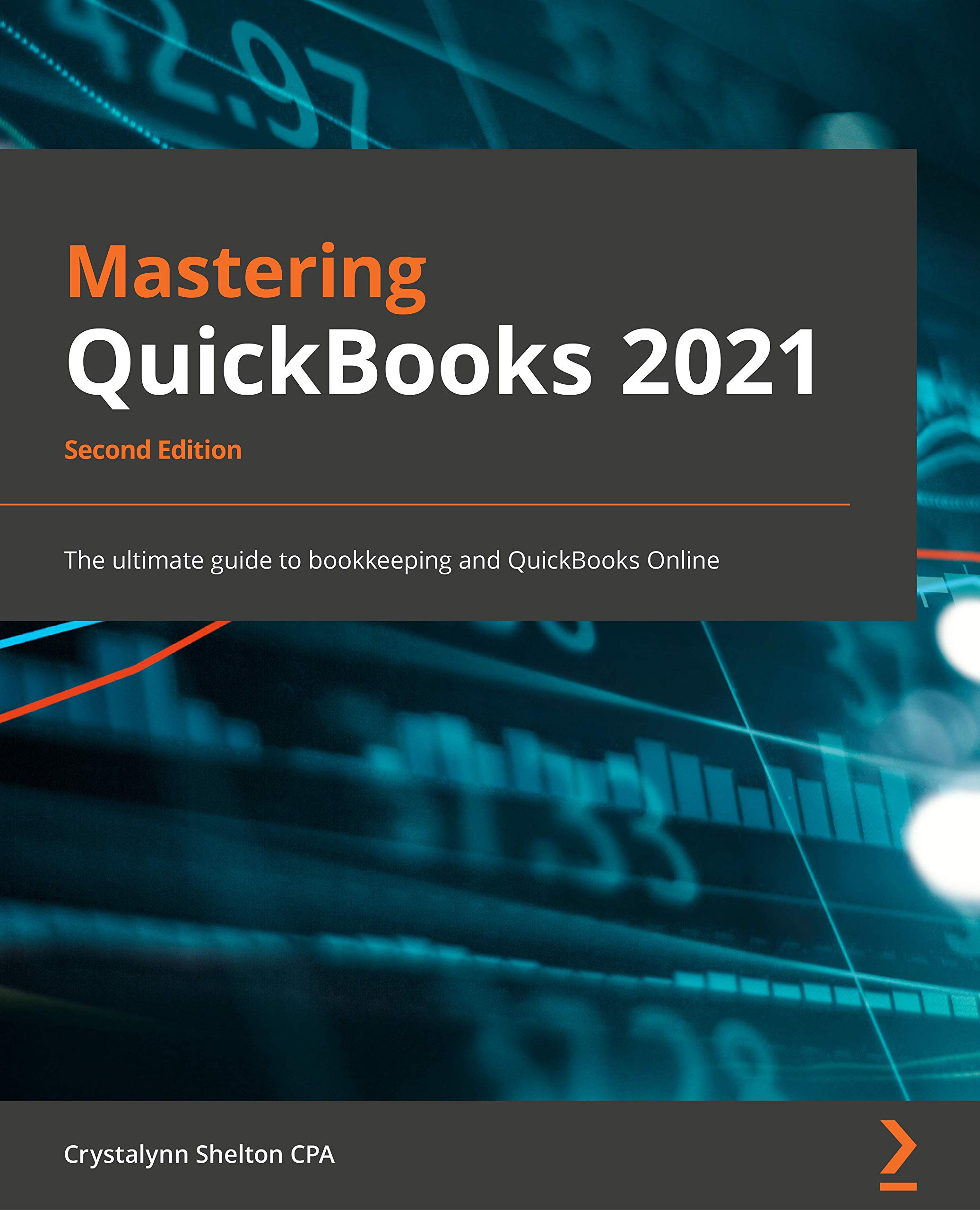 Mastering QuickBooks 2021: The Ultimate Guide to Bookkeeping and ...