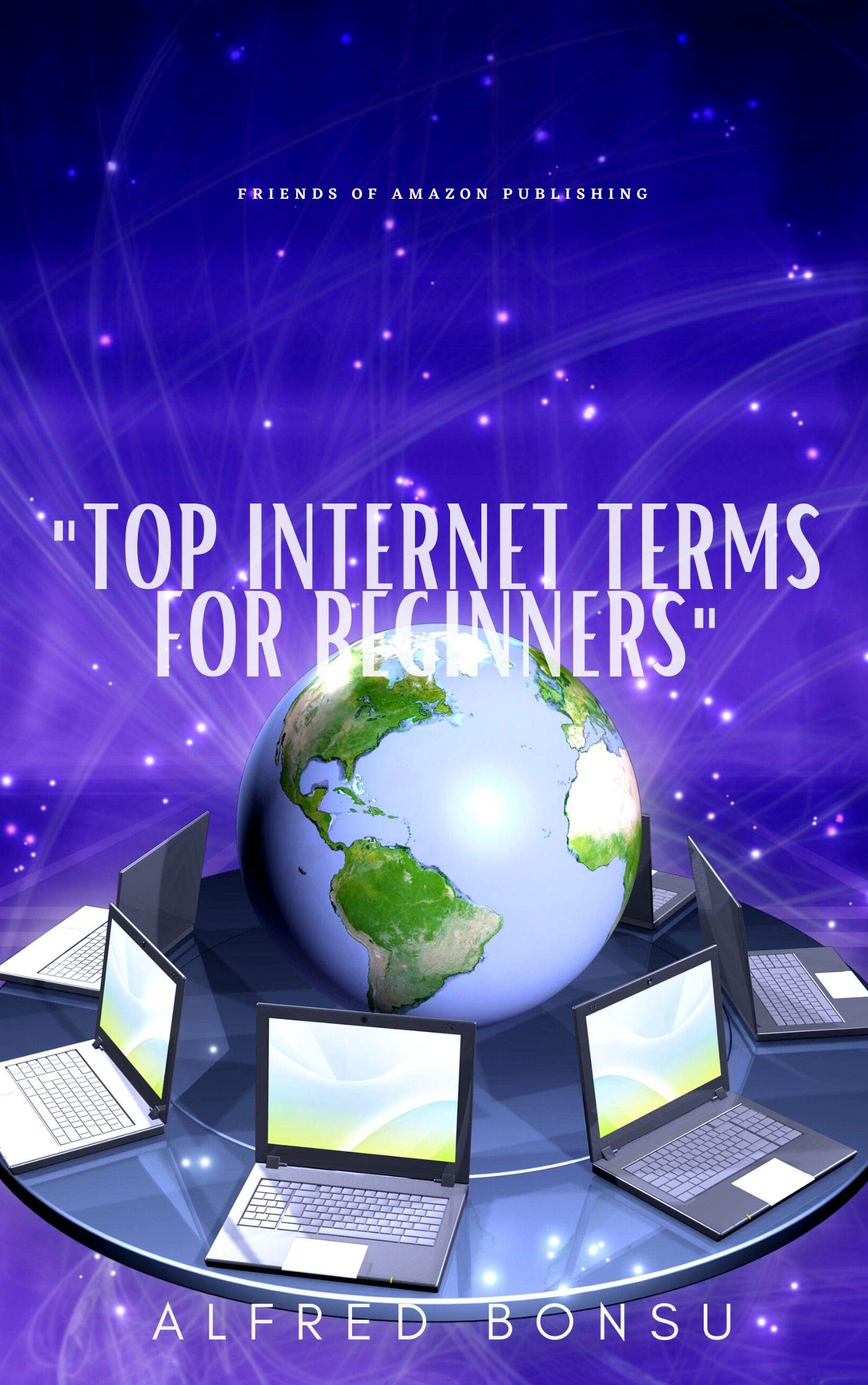 "TOP INTERNET TERMS FOR BEGINNERS" by Alfred Bonsu | Goodreads