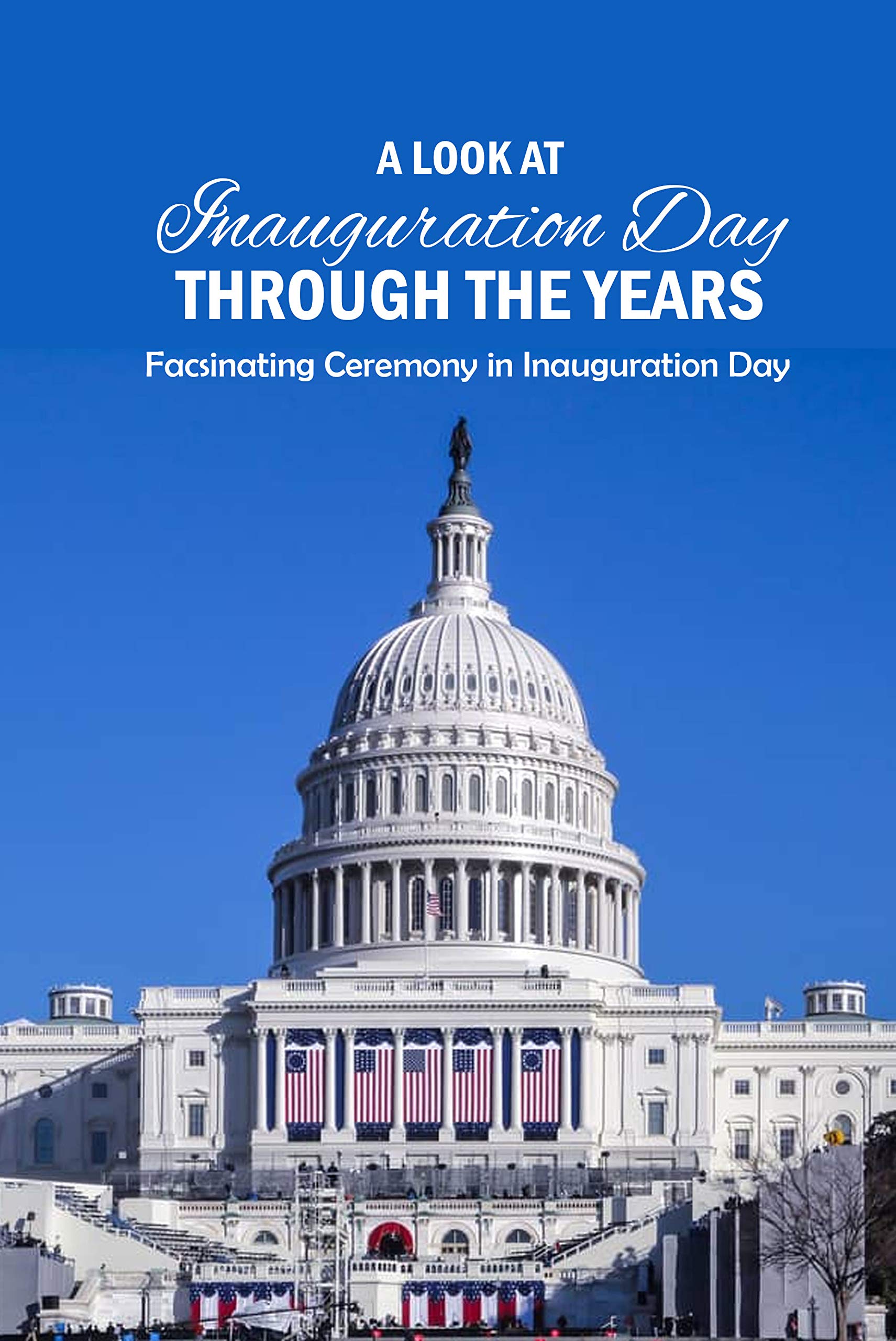 A Look at Inauguration Day Through the Years: Facsinating Ceremony in ...