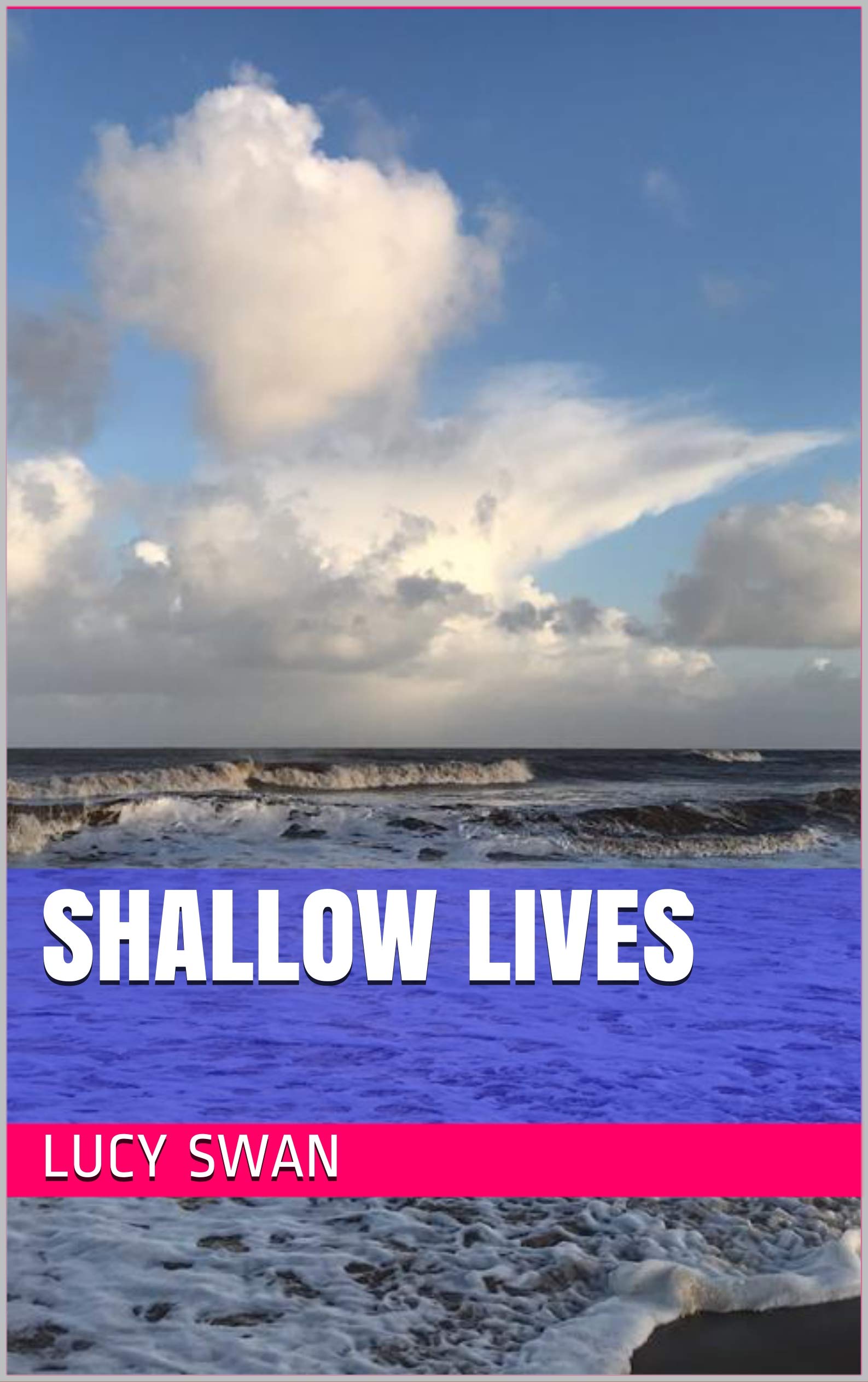 Shallow Lives by Lucy Swan | Goodreads