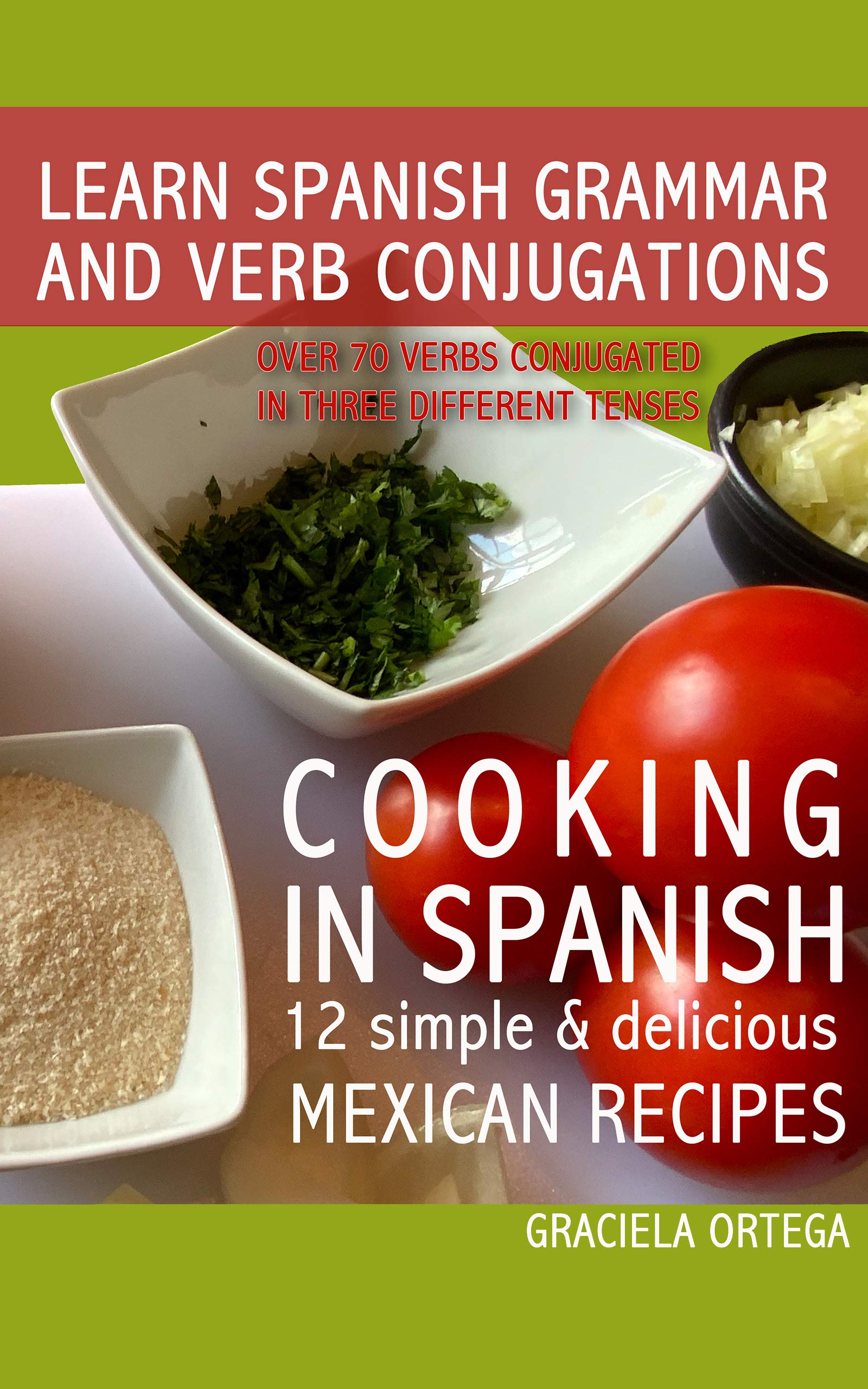 LEARN SPANISH GRAMMAR AND VERB CONJUGATIONS: Over 70 verbs conjugated ...