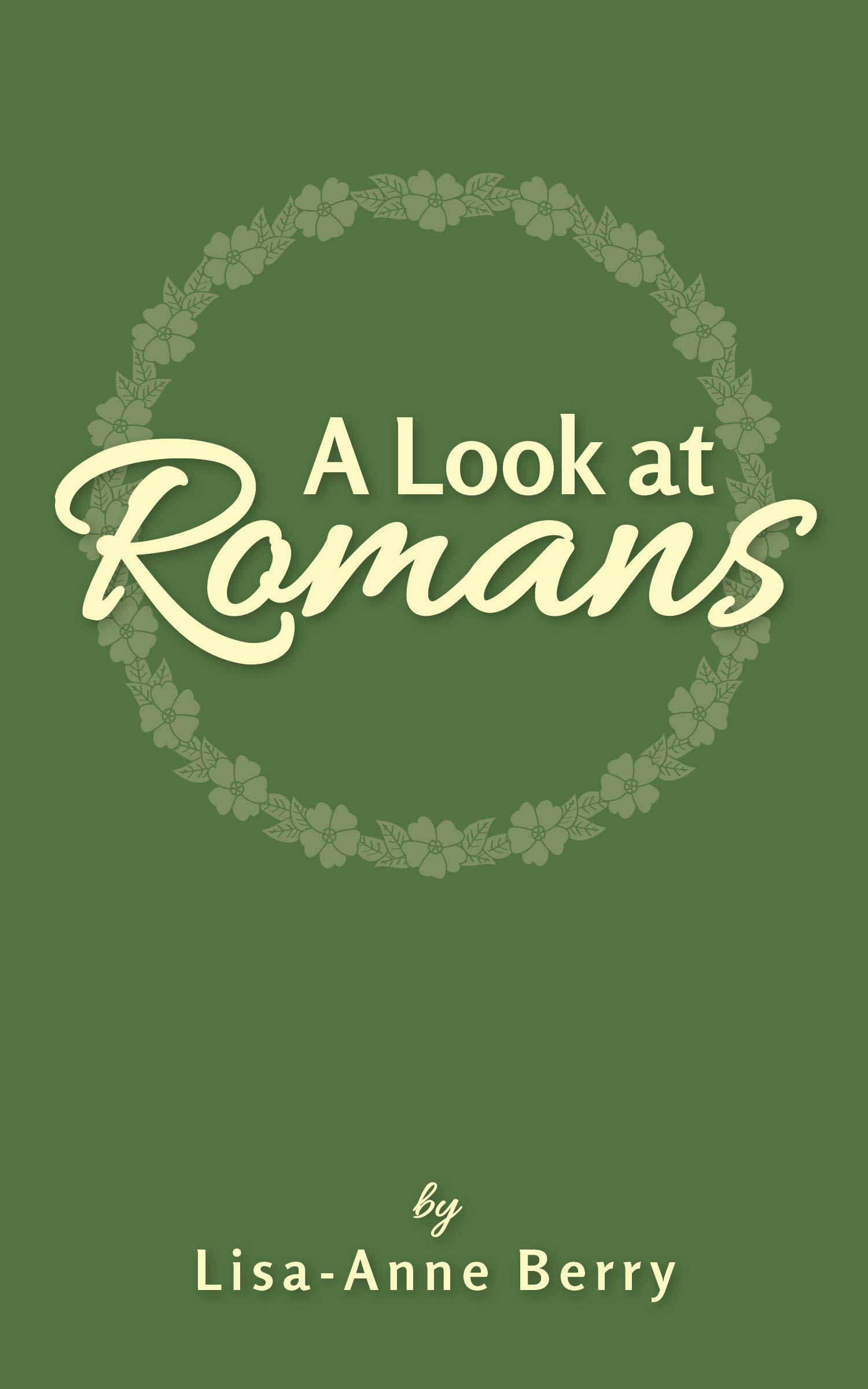 A Look At Romans: A Devotional Study Guide by Lisa-Anne Berry | Goodreads