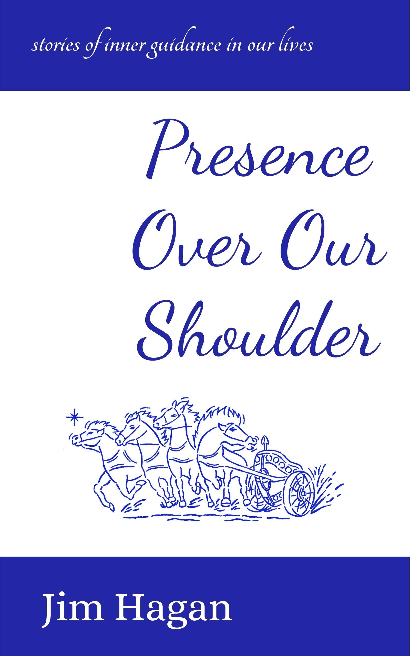 Presence Over Our Shoulder: stories of inner guidance in our lives by ...