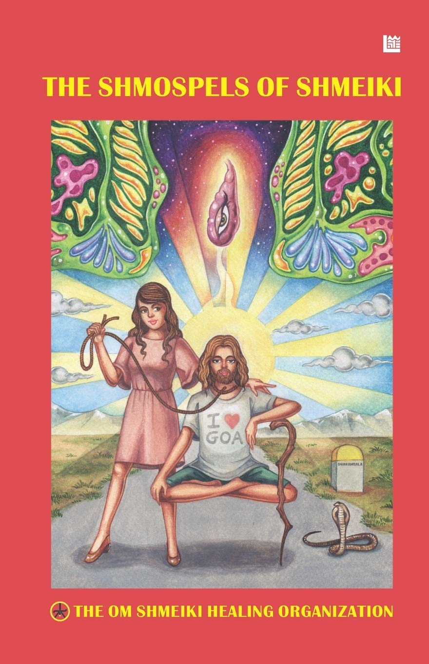 The Shmospels of Shmeiki by The Om Shmeiki Healing Organization | Goodreads