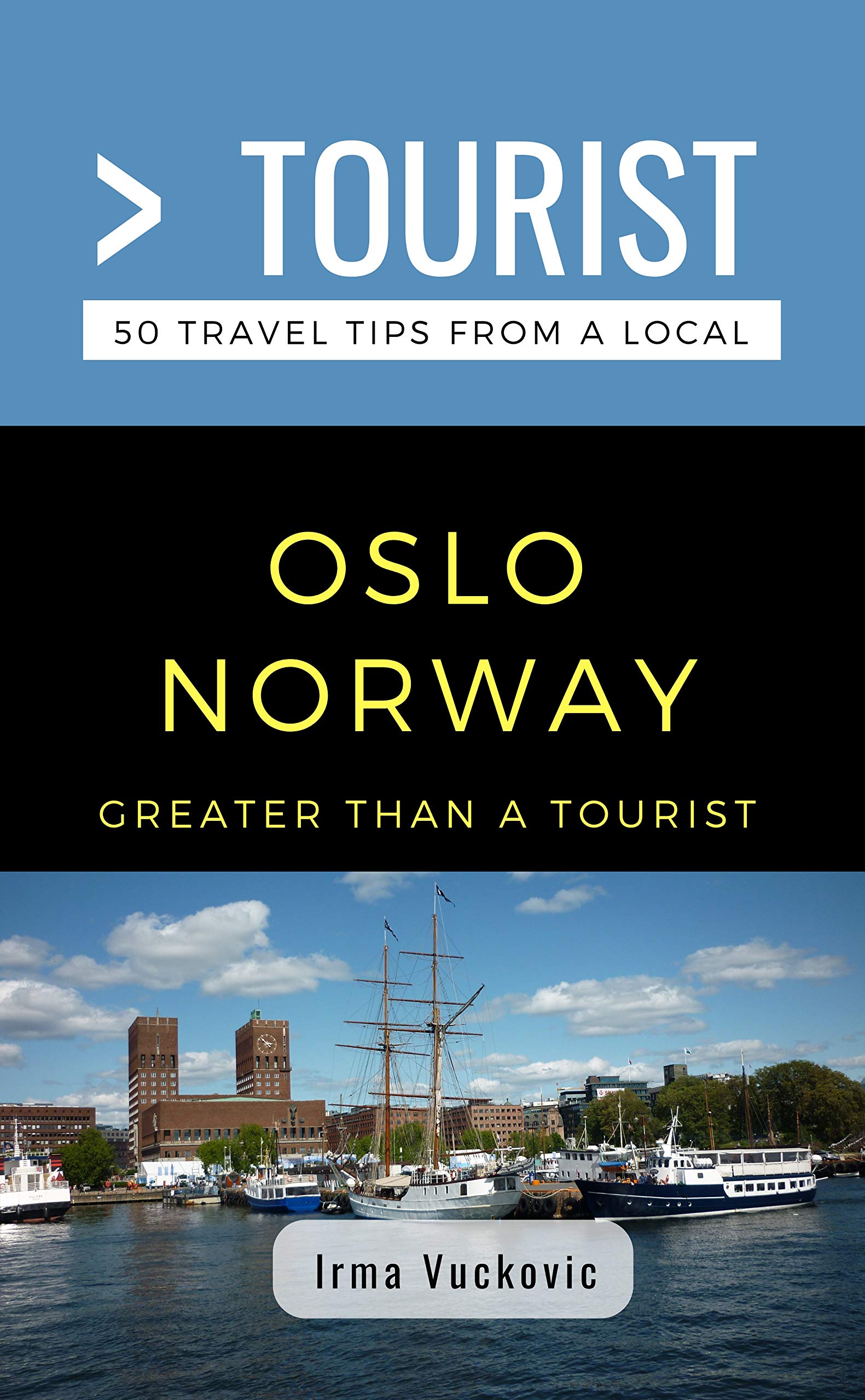 Greater Than a Tourist- Oslo Norway: 50 Travel Tips from a Local by ...