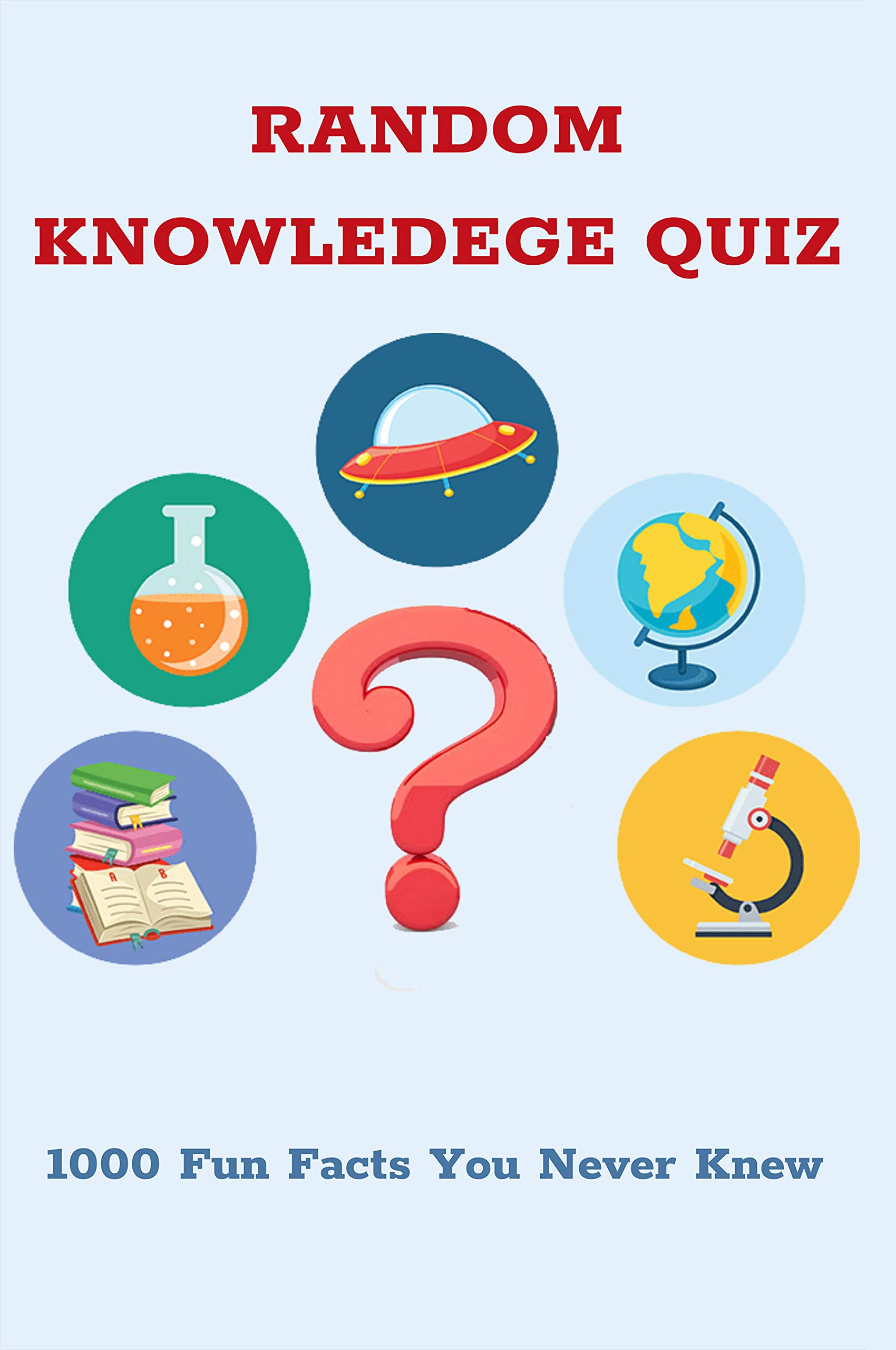 Random Knowledege Quiz: 1000 Fun Facts You Never Knew: Trivia Questions ...