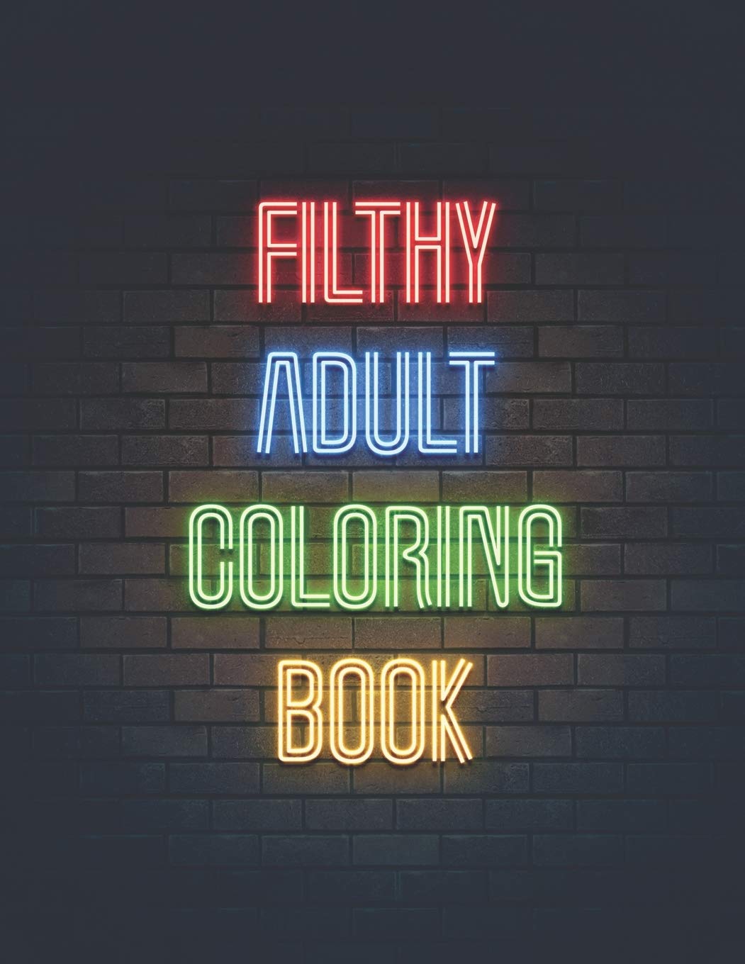 Filthy Adult Coloring Book: Funny Tasteless Curse Words and Shocking ...