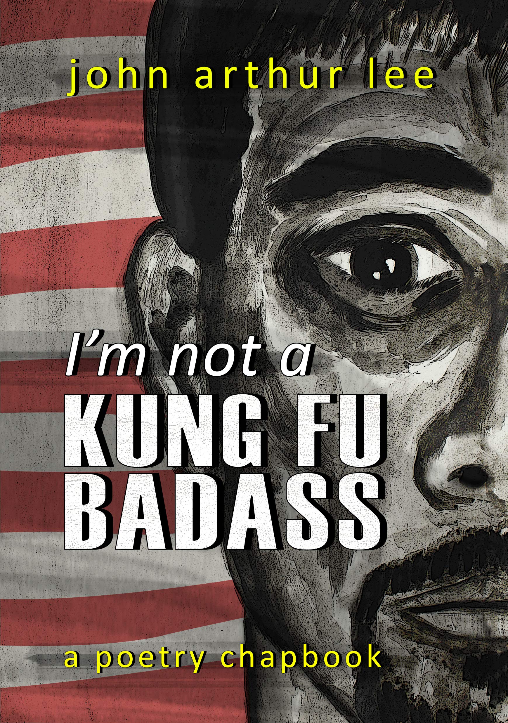 I’m Not a Kung Fu Badass by John Arthur Lee | Goodreads