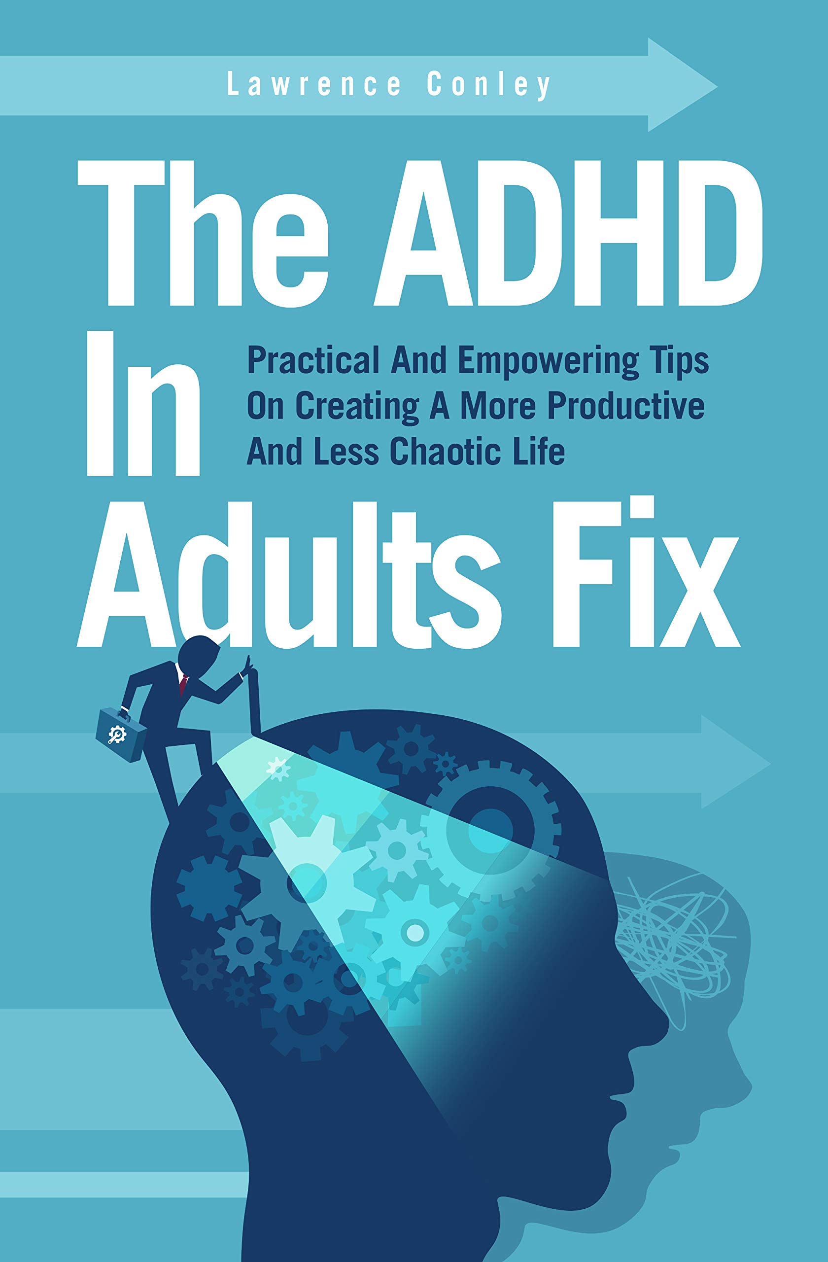 The ADHD In Adults Fix: Practical And Empowering Tips On Creating A ...