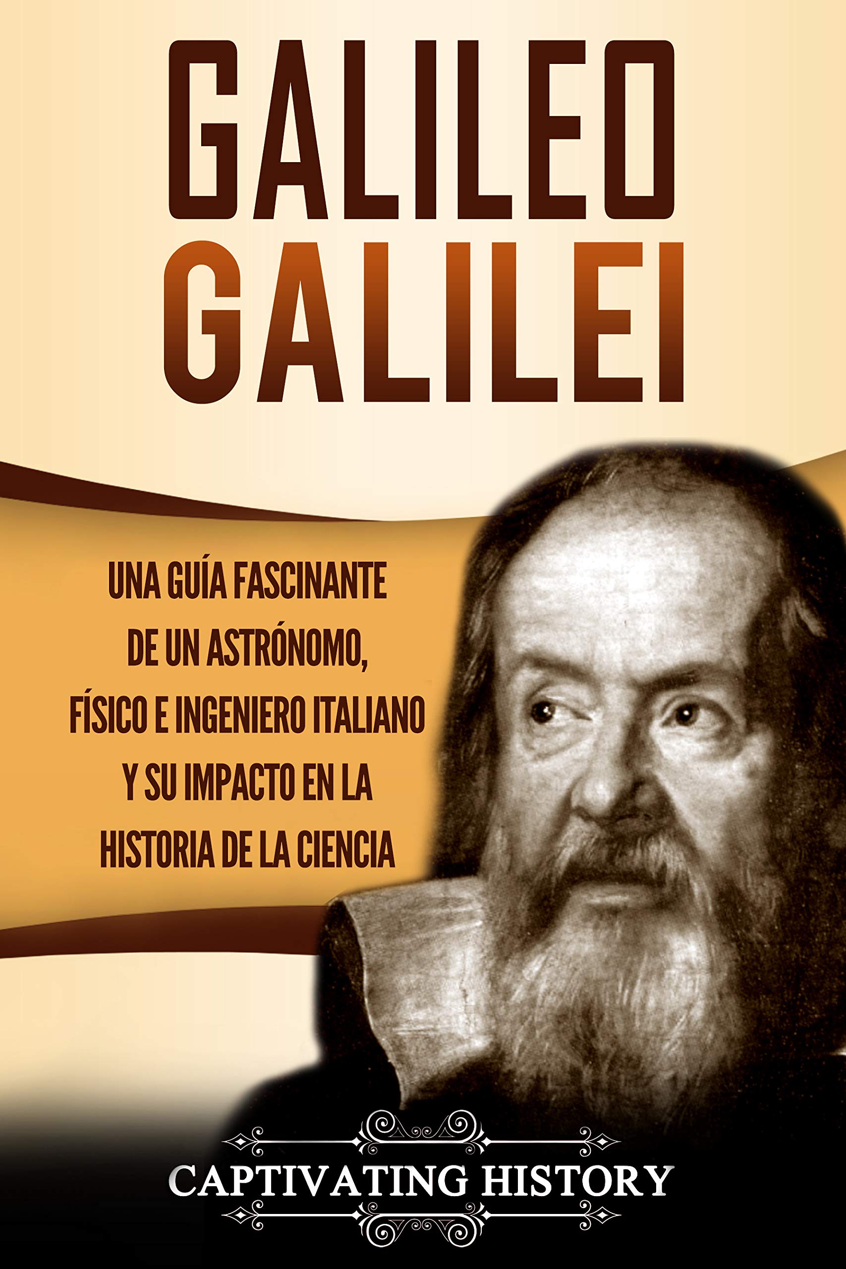 Galileo Galilei: Una Guía Fascinante de un Astrónomo, Físico e ...