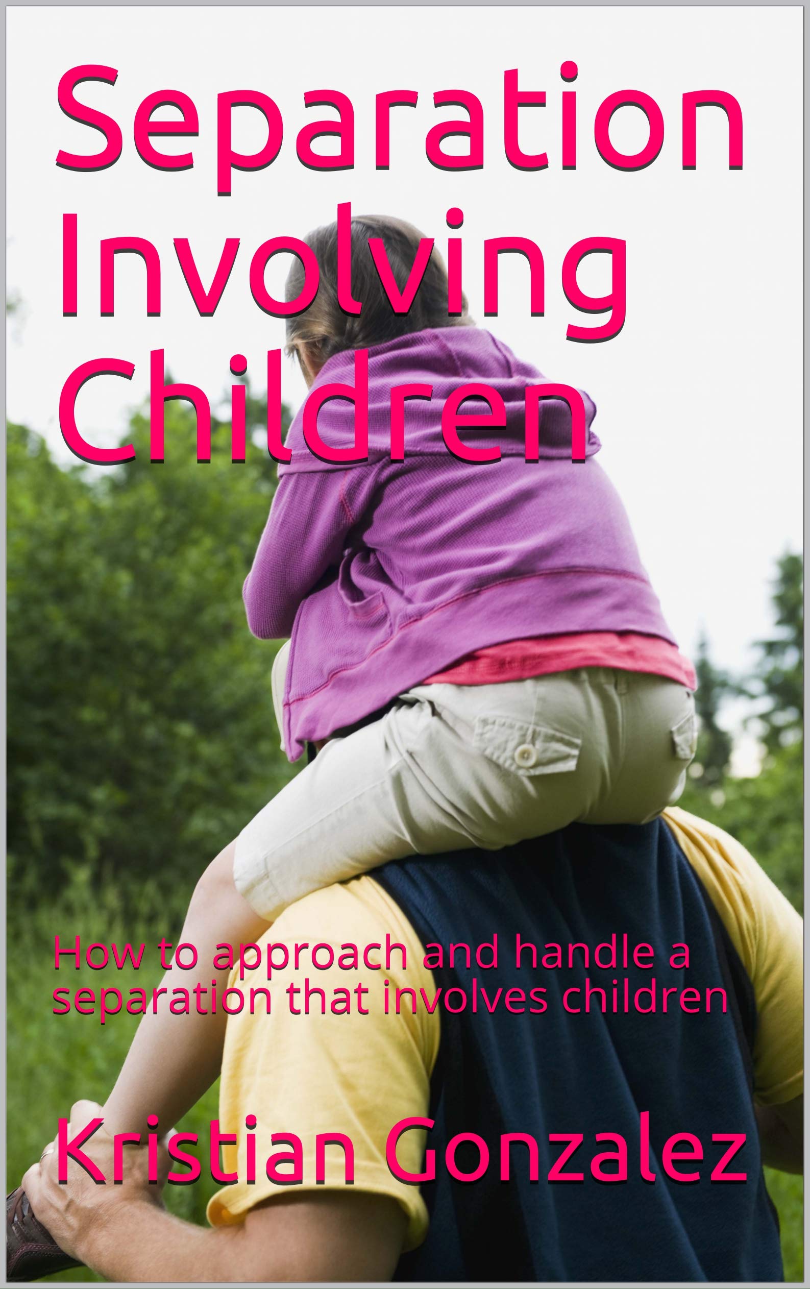 Separation Involving Children: How to approach and handle a separation ...