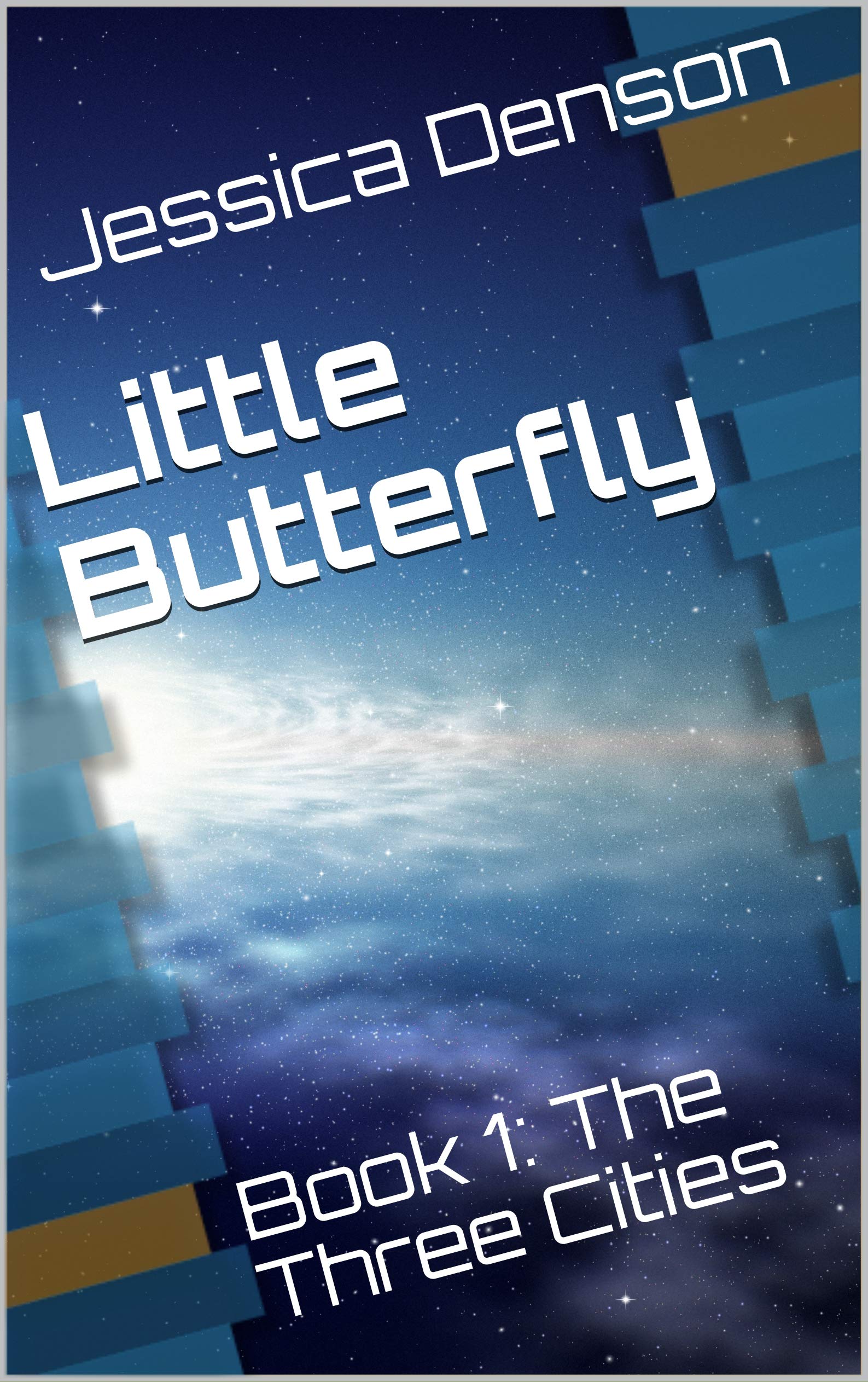 Little Butterfly: Book I: The Three Cities by Jessica Denson | Goodreads