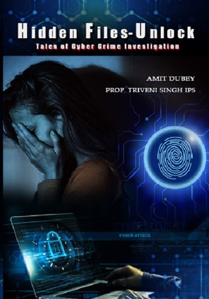Hidden Files Unlock: Tales of Cyber Crime Investigation by Amit Dubey ...