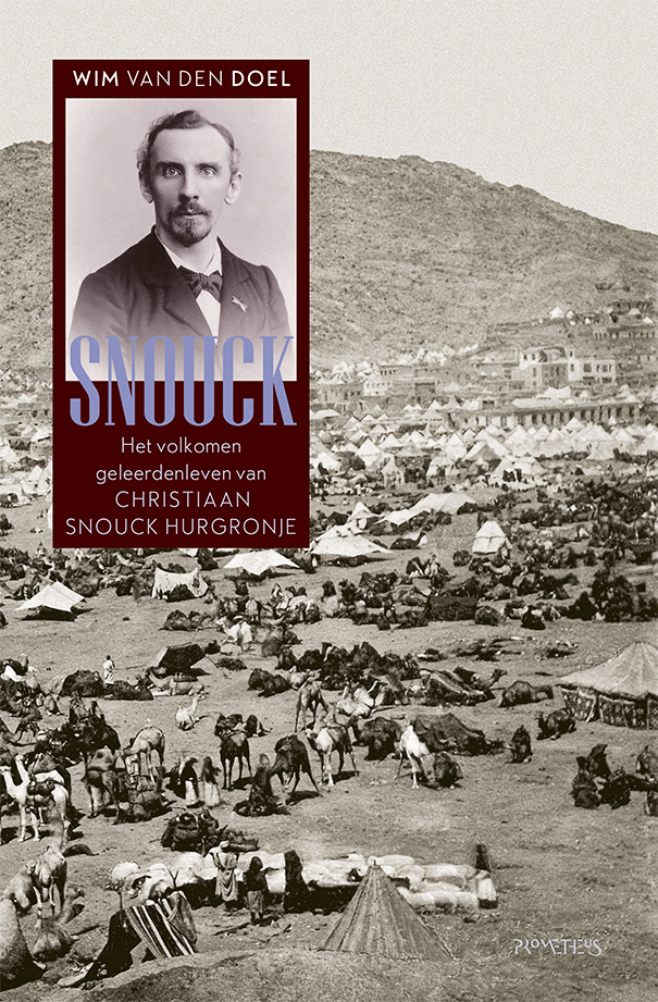 Snouck: het volkomen geleerdenleven van Christiaan Snouck Hurgronje by ...