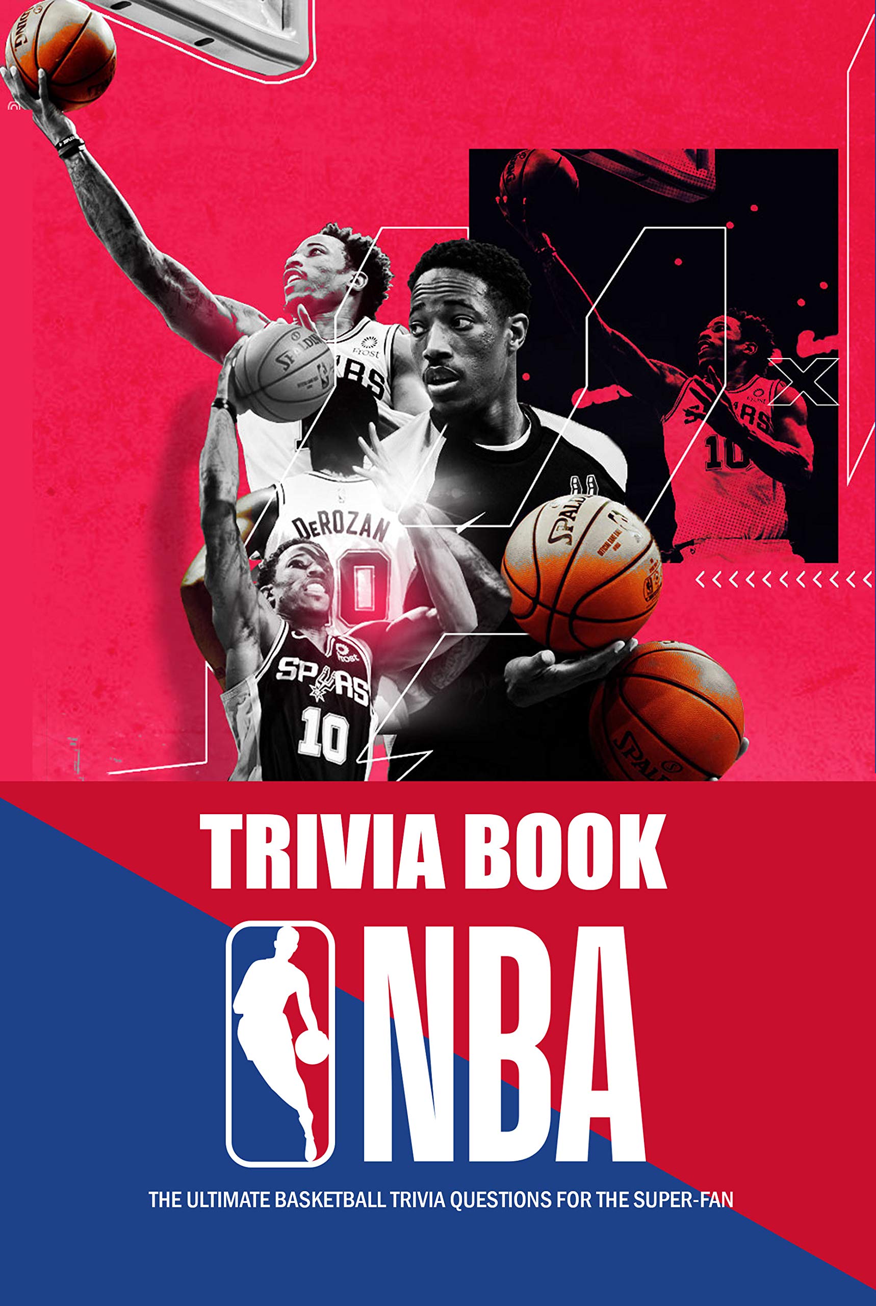 NBA Trivia Book: The Ultimate Basketball Trivia Questions for the Super ...