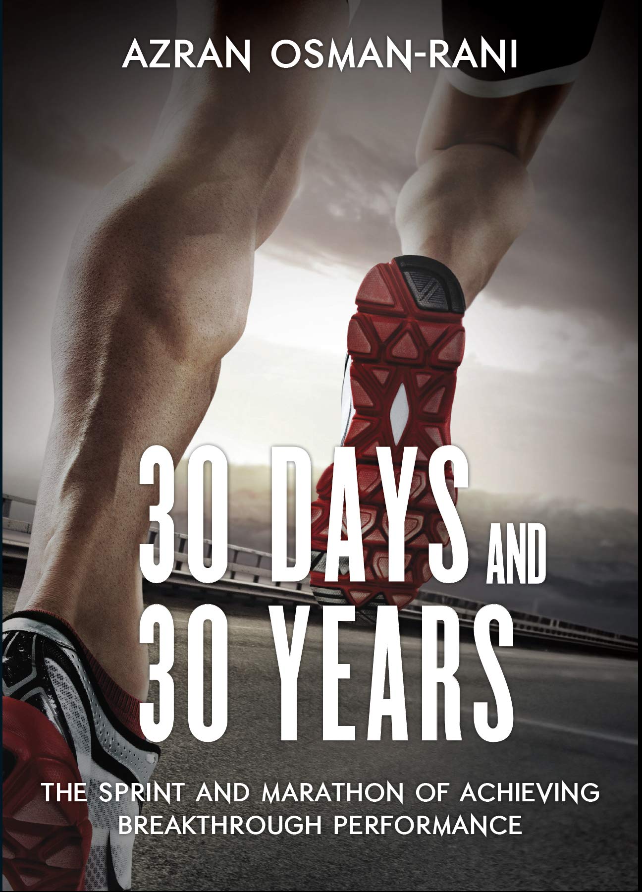30 Days and 30 Years: The Sprint and Marathon of Achieving Breakthrough ...