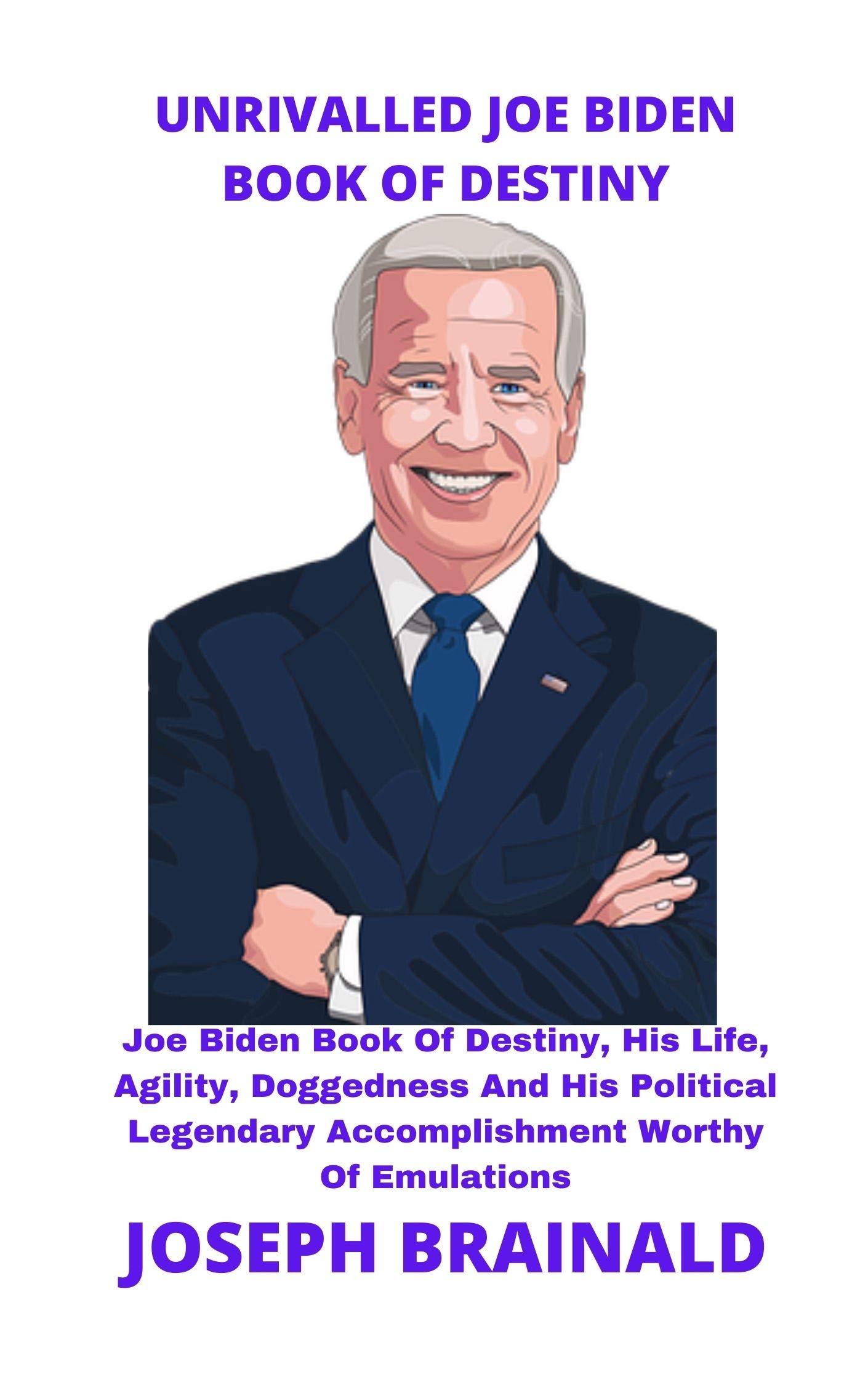 UNRIVALLED JOE BIDEN BOOK OF DESTINY:: Joe Biden Book Of Destiny, His ...