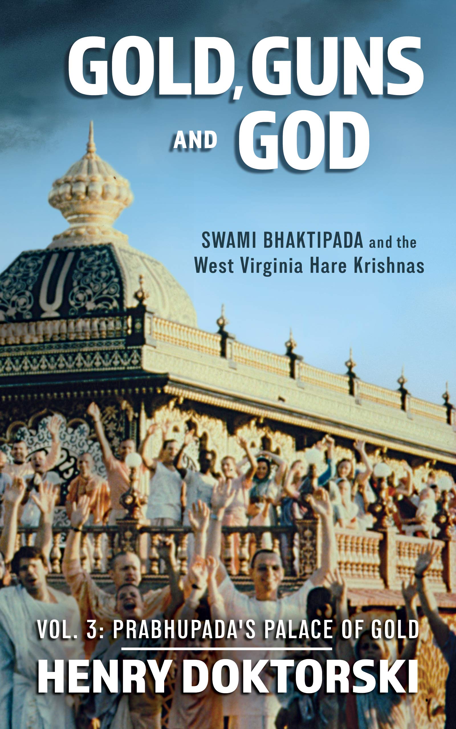 Gold, Guns and God: Swami Bhaktipada and the West Virginia Hare ...