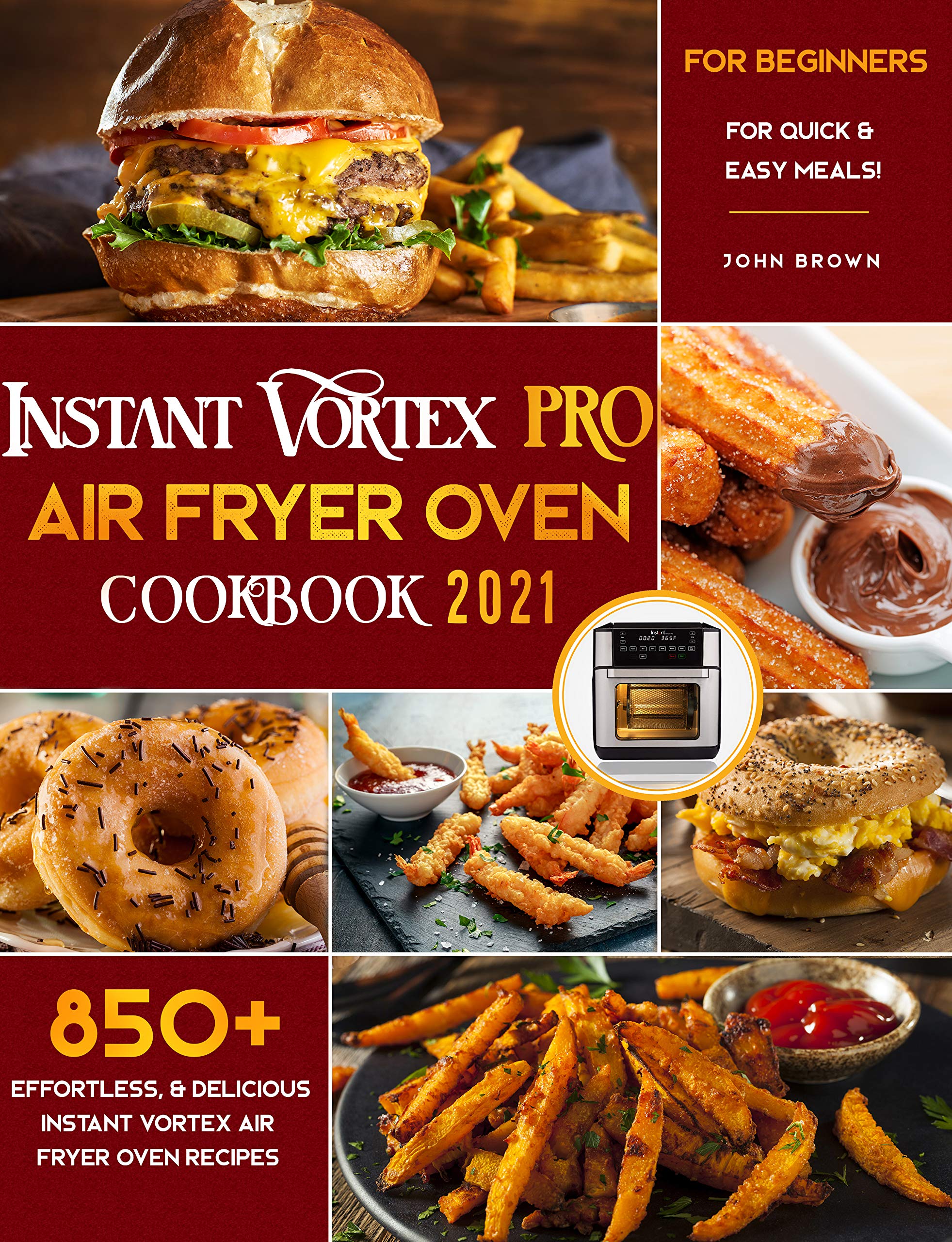 Instant Vortex Pro Air Fryer Oven Cookbook for Beginners 2021: 850 ...