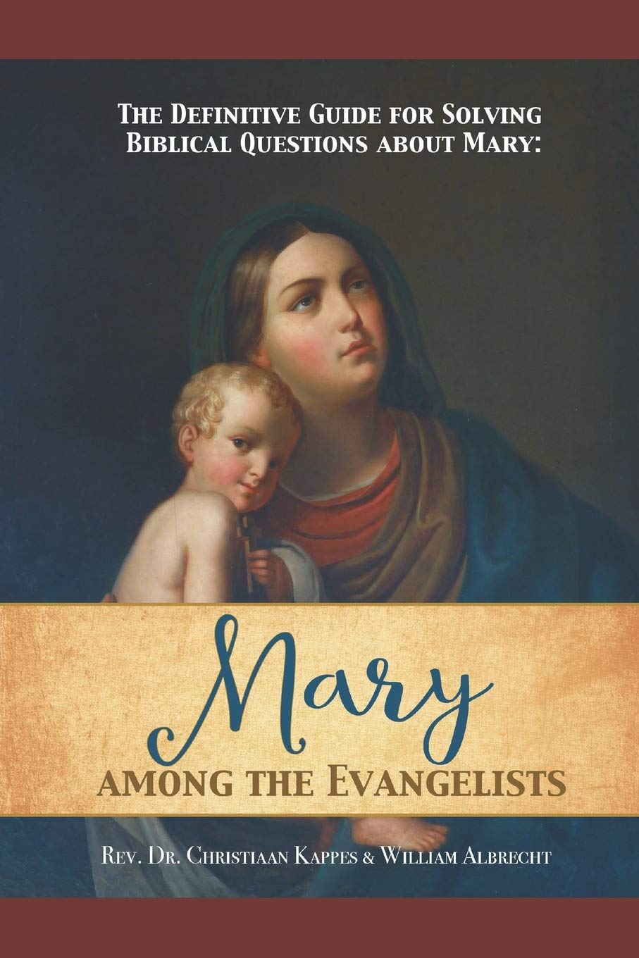 The Definitive Guide for Solving Biblical Questions About Mary: Mary ...