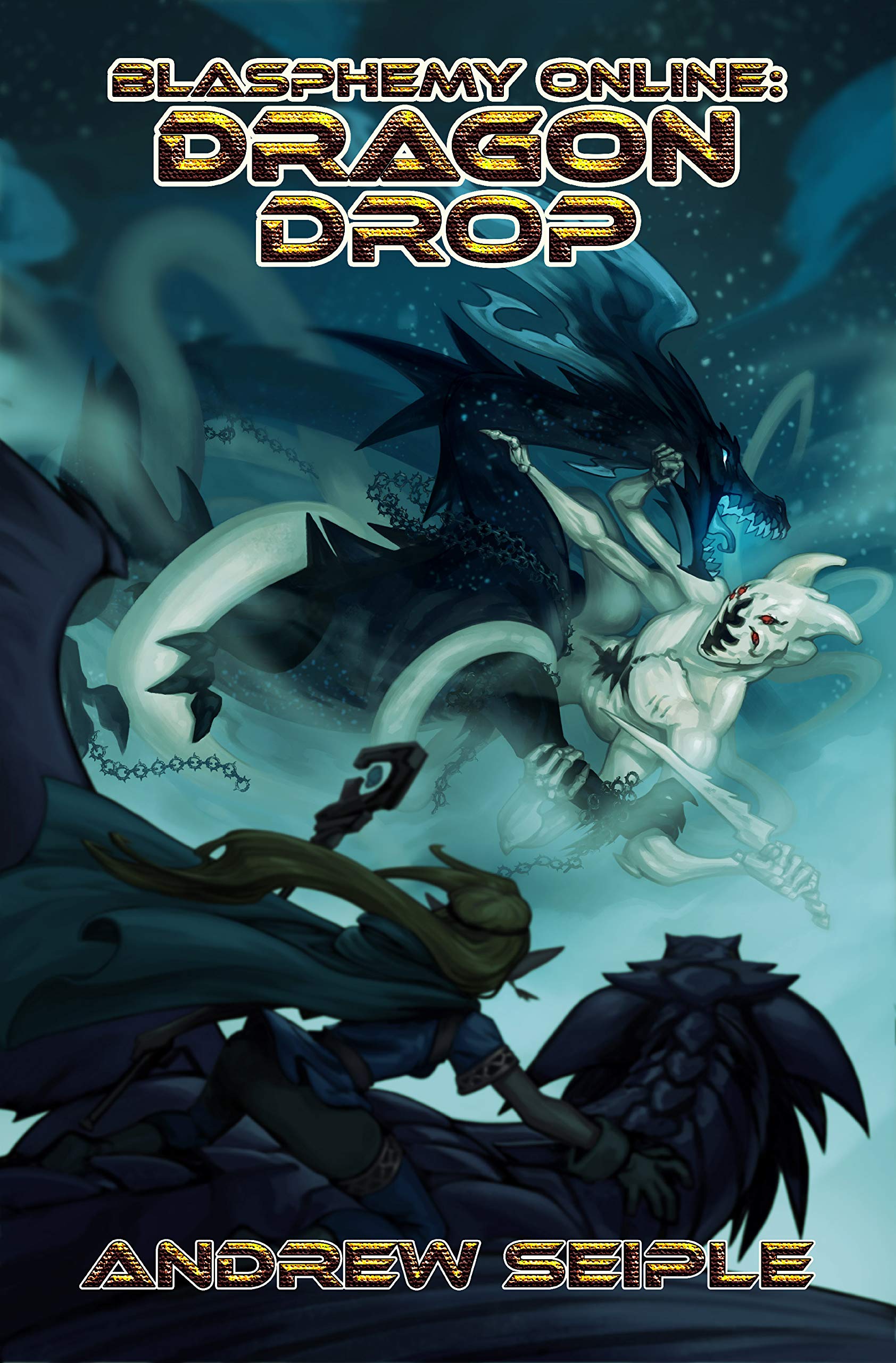 Dragon Drop (Blasphemy Online, #3) by Andrew Seiple | Goodreads