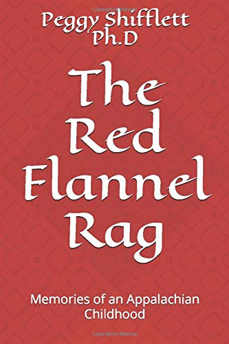 The Red Flannel Rag: Memories of an Appalachian Childhood by Peggy A ...