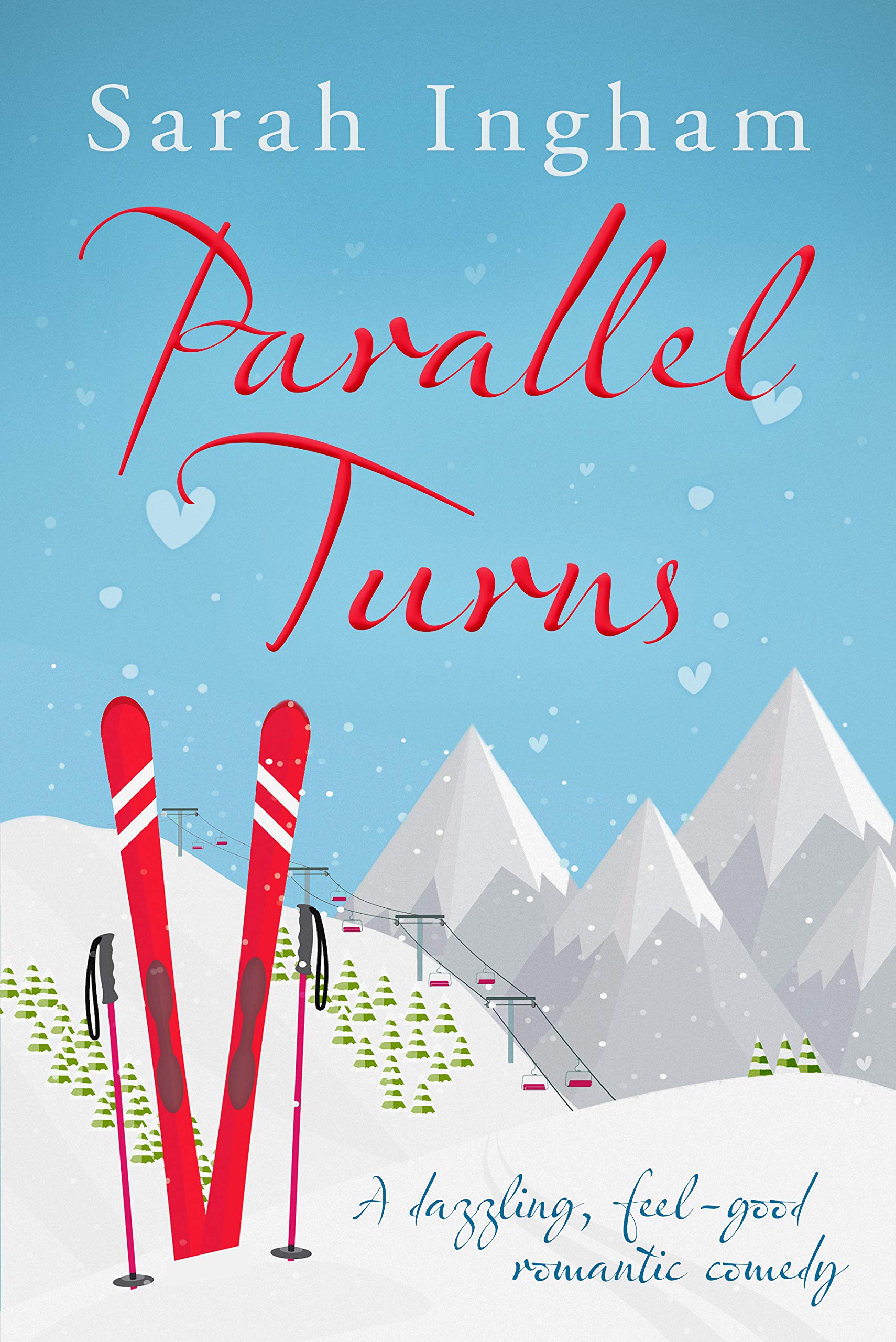 Parallel Turns: A dazzling, feel-good romantic comedy by Sarah Ingham ...