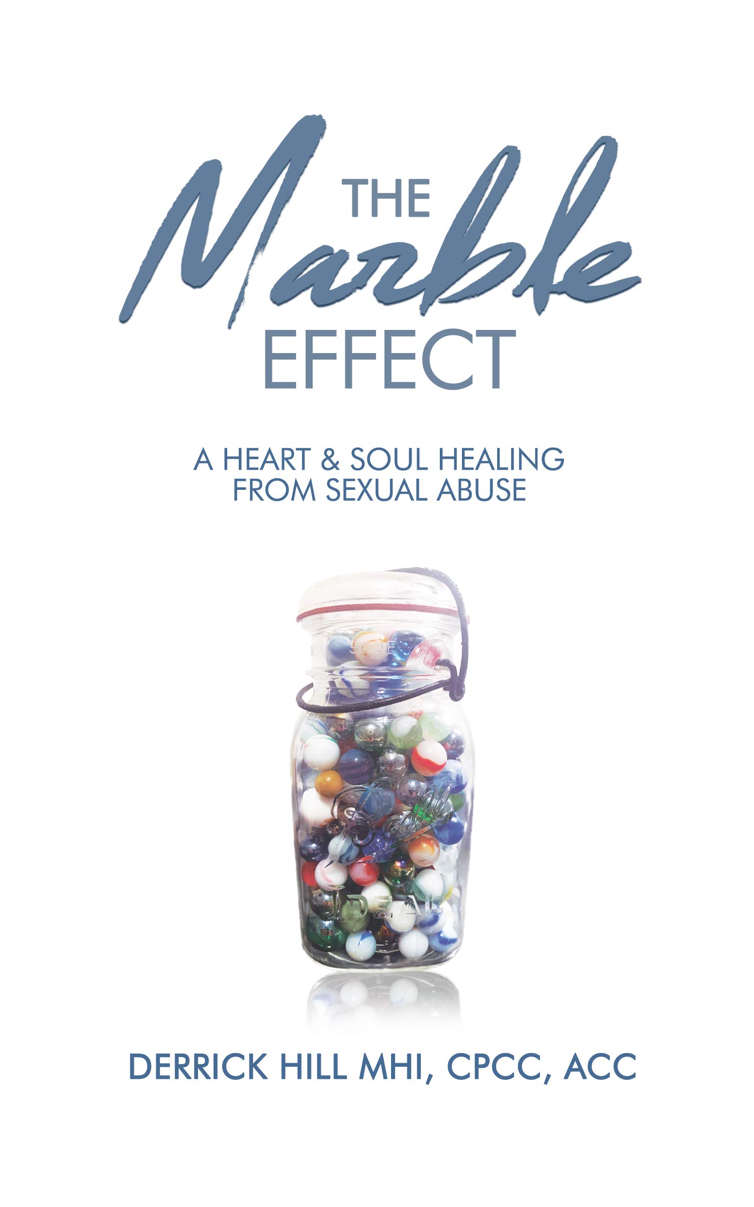 THE Marble EFFECT: A HEART & SOUL HEALING FROM SEXUAL ABUSE by Derrick ...