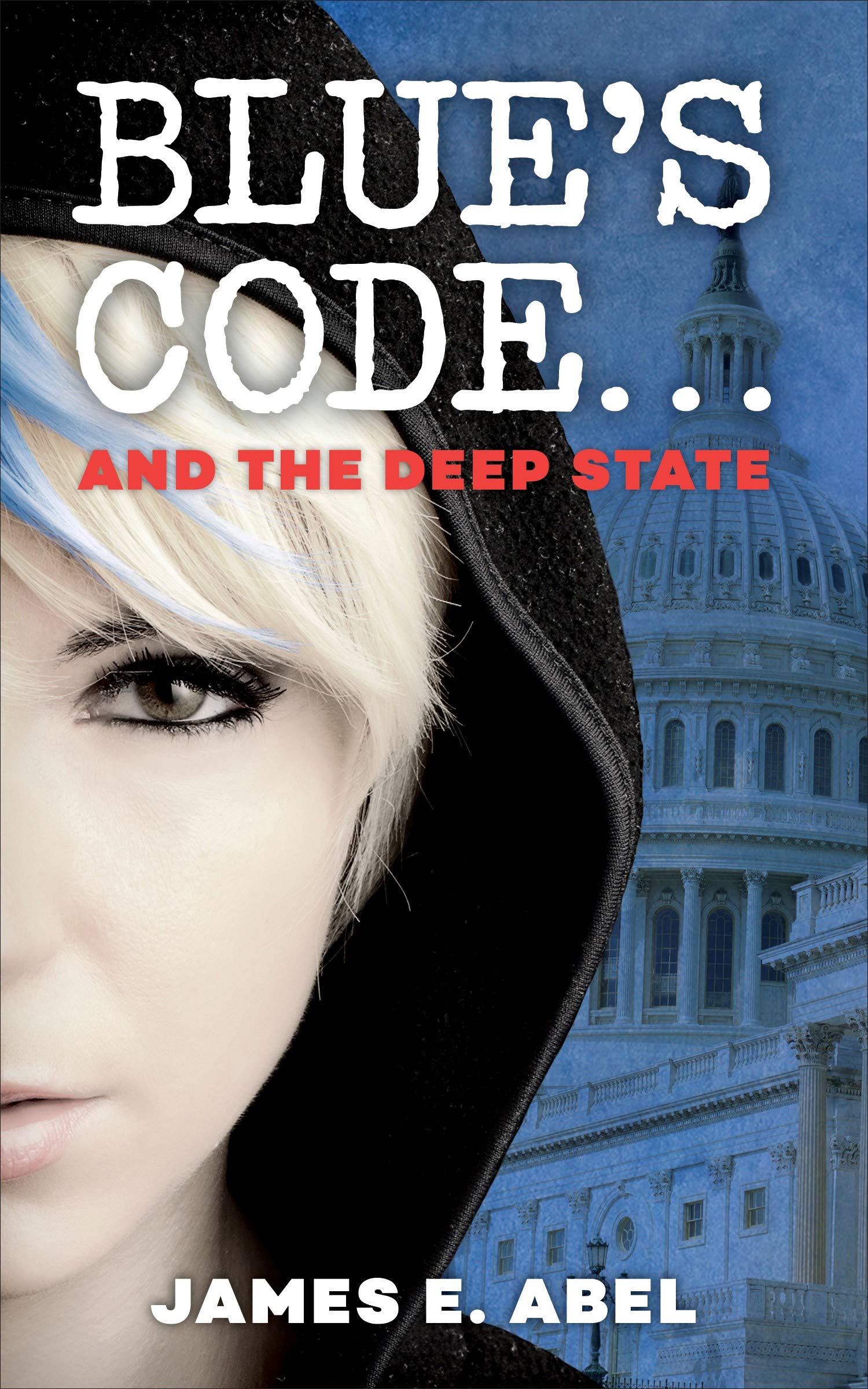 Blue's Code: and the Deep State (Blue's Trilogy) by James Abel | Goodreads