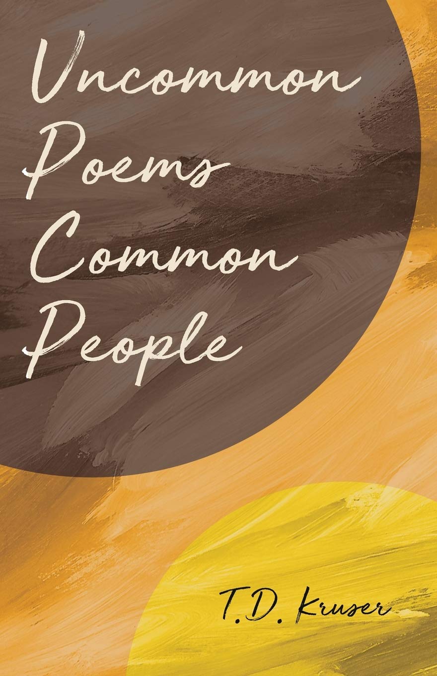 Uncommon Poems Common People by T.D. Kruser | Goodreads