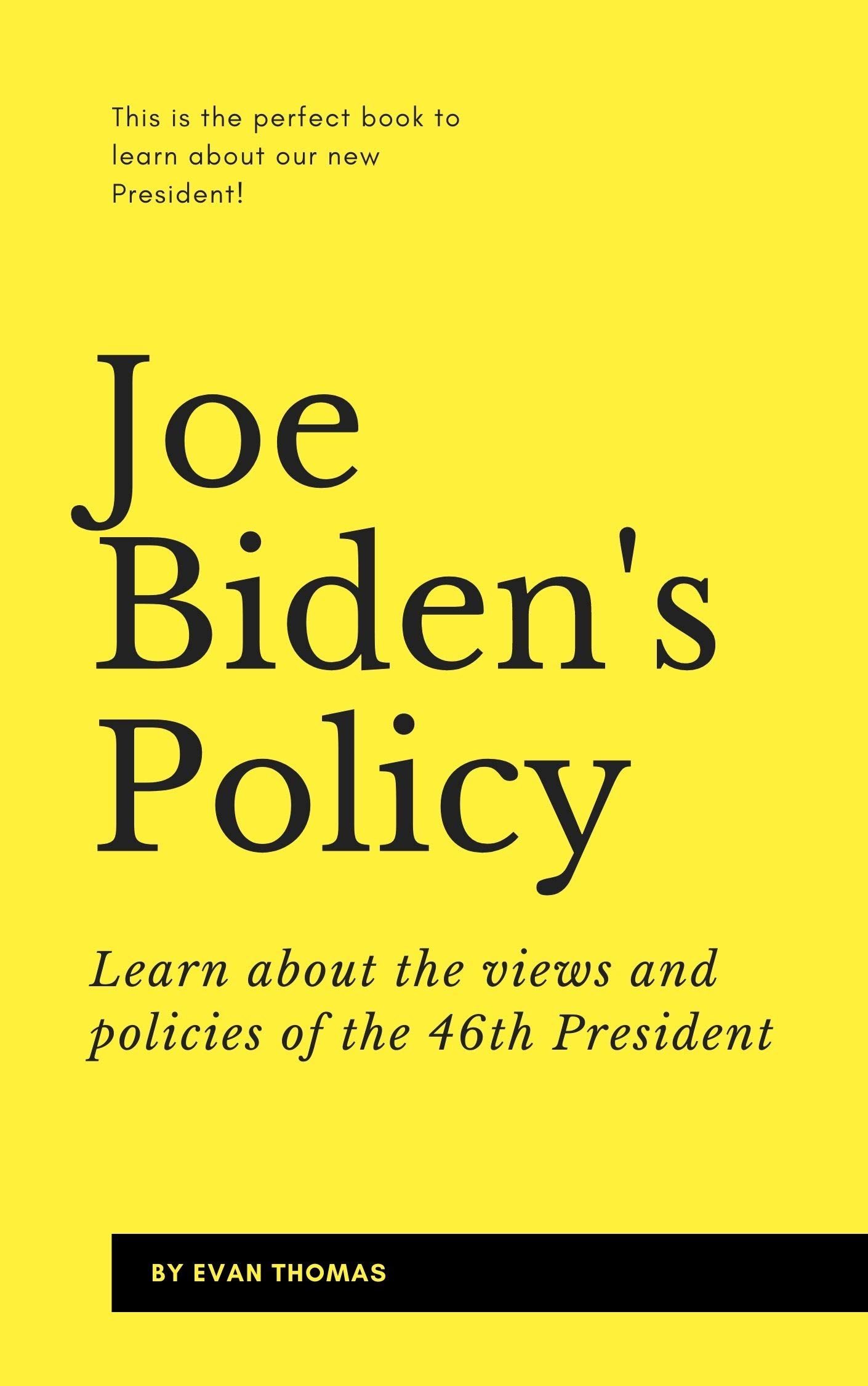 President Joe Biden's Policies: A Comprehensive Guide for 2021 by Evan ...