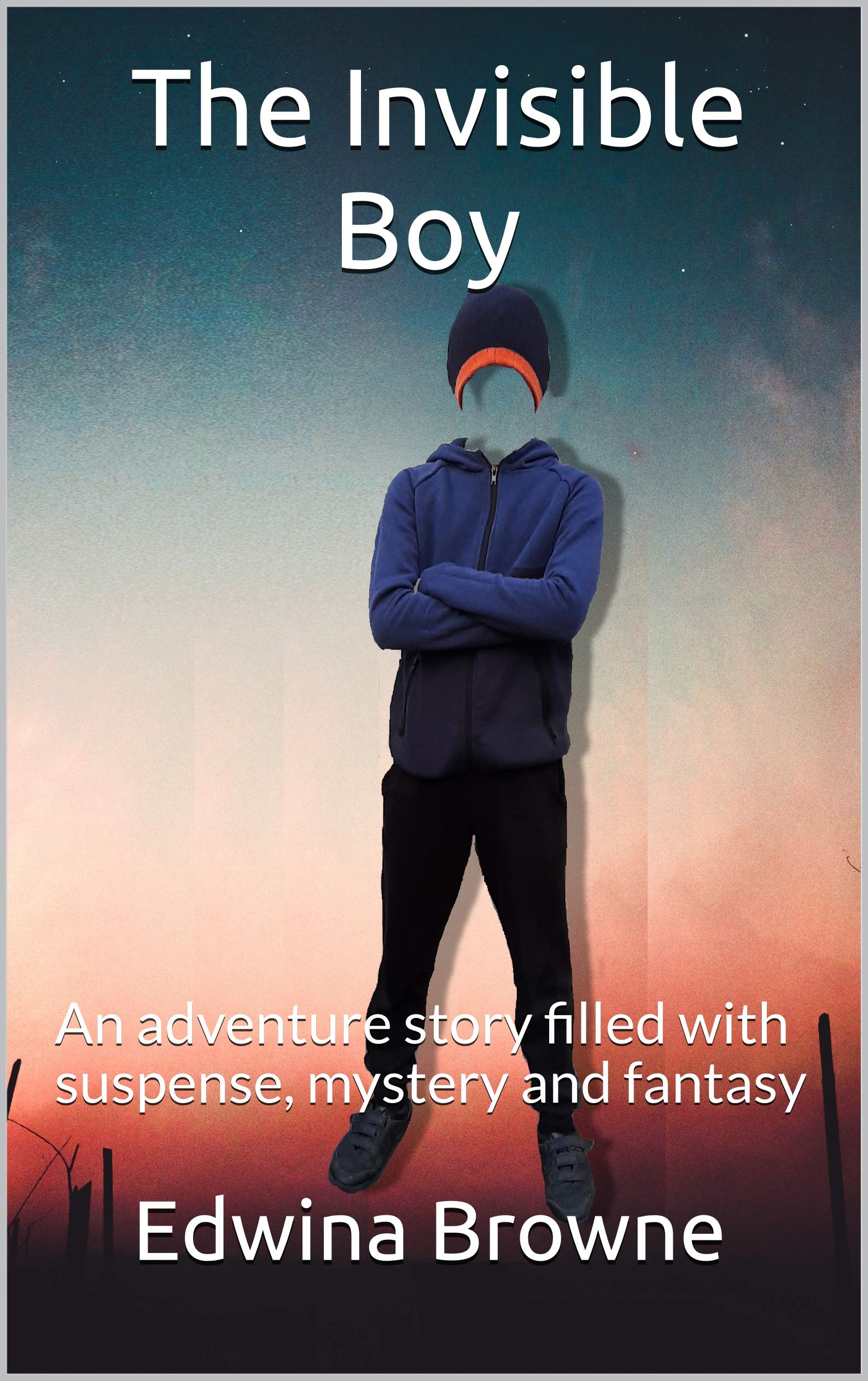 The Invisible Boy: An adventure story filled with suspense, mystery and ...