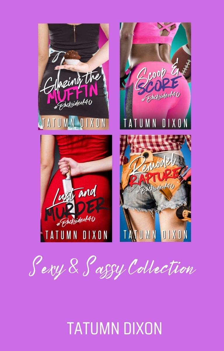 Sexy & Sassy Collection: Glazing the Muffin- Scoop & Score- Lust and Murder- Remodel Rapture: M ...