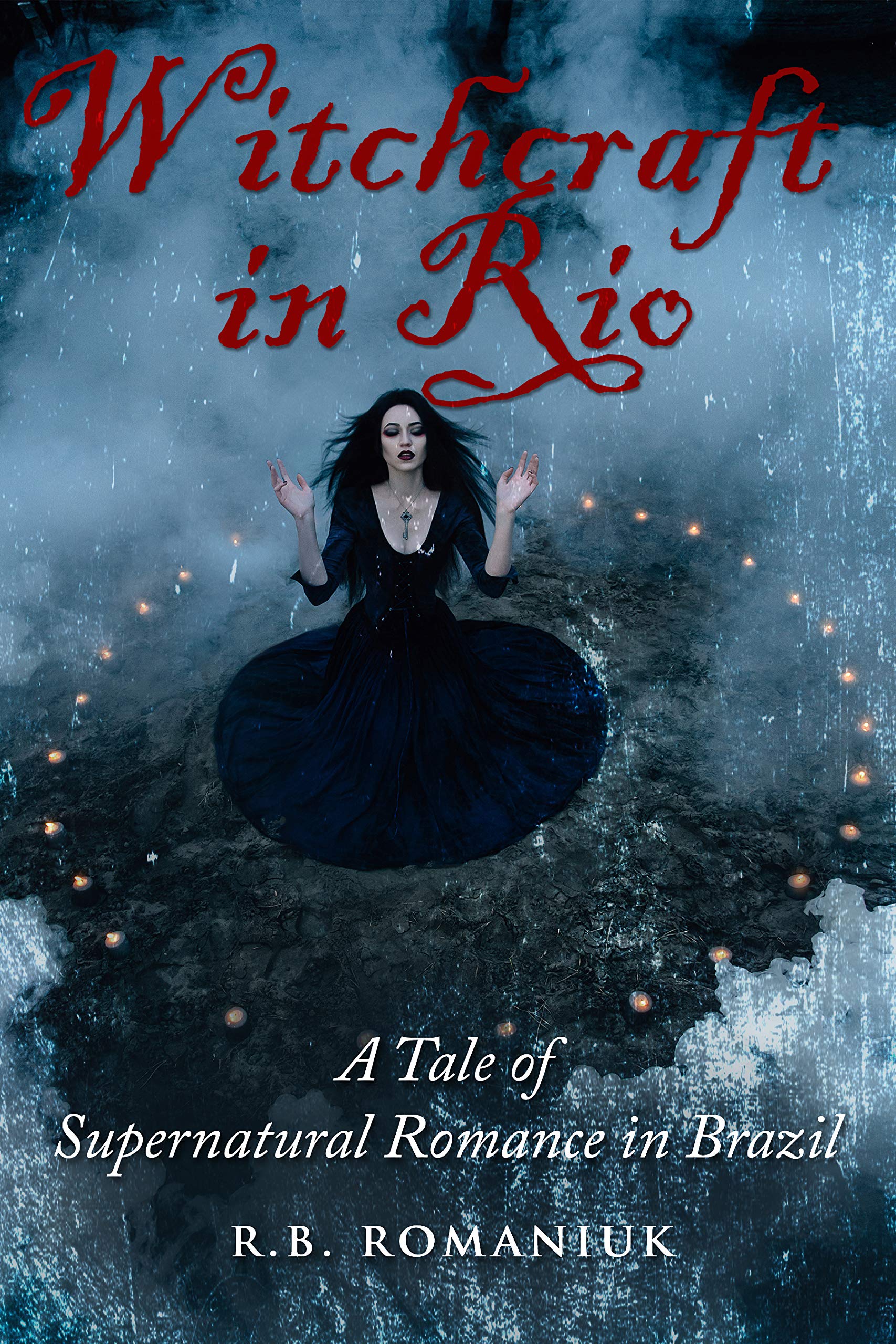Witchcraft in Rio: A Tale of Supernatural Romance in Brazil by R.B ...