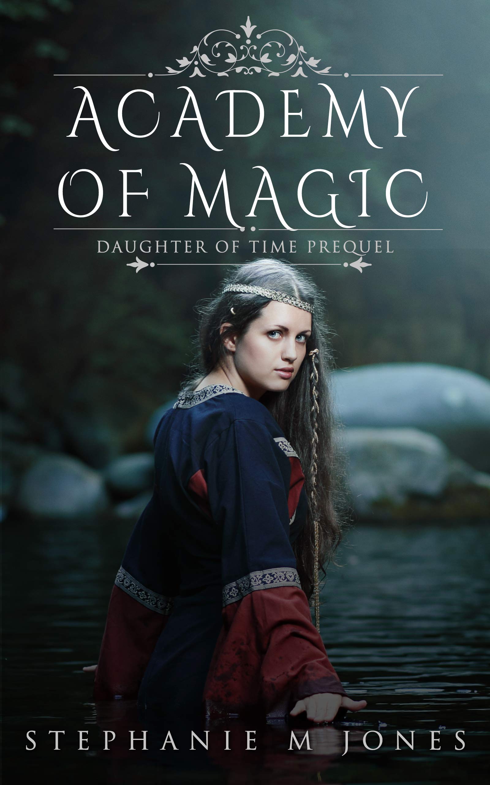 Academy of Magic (Daughter of Time) by Stephanie M. Jones | Goodreads