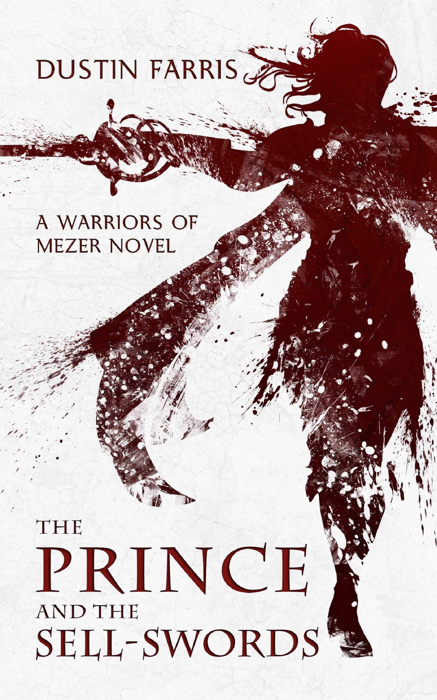The Prince and the Sell-Swords: A Warriors of Mezer Novel by Dustin ...