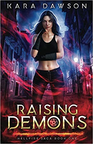 Raising Demons (Hellfire Saga Book 1) by Kara Dawson | Goodreads