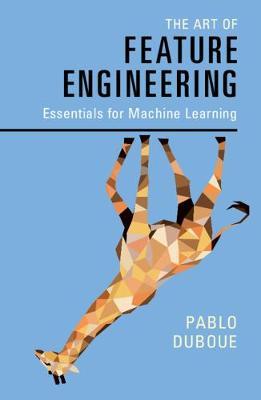 The Art of Feature Engineering: Essentials for Machine Learning by ...