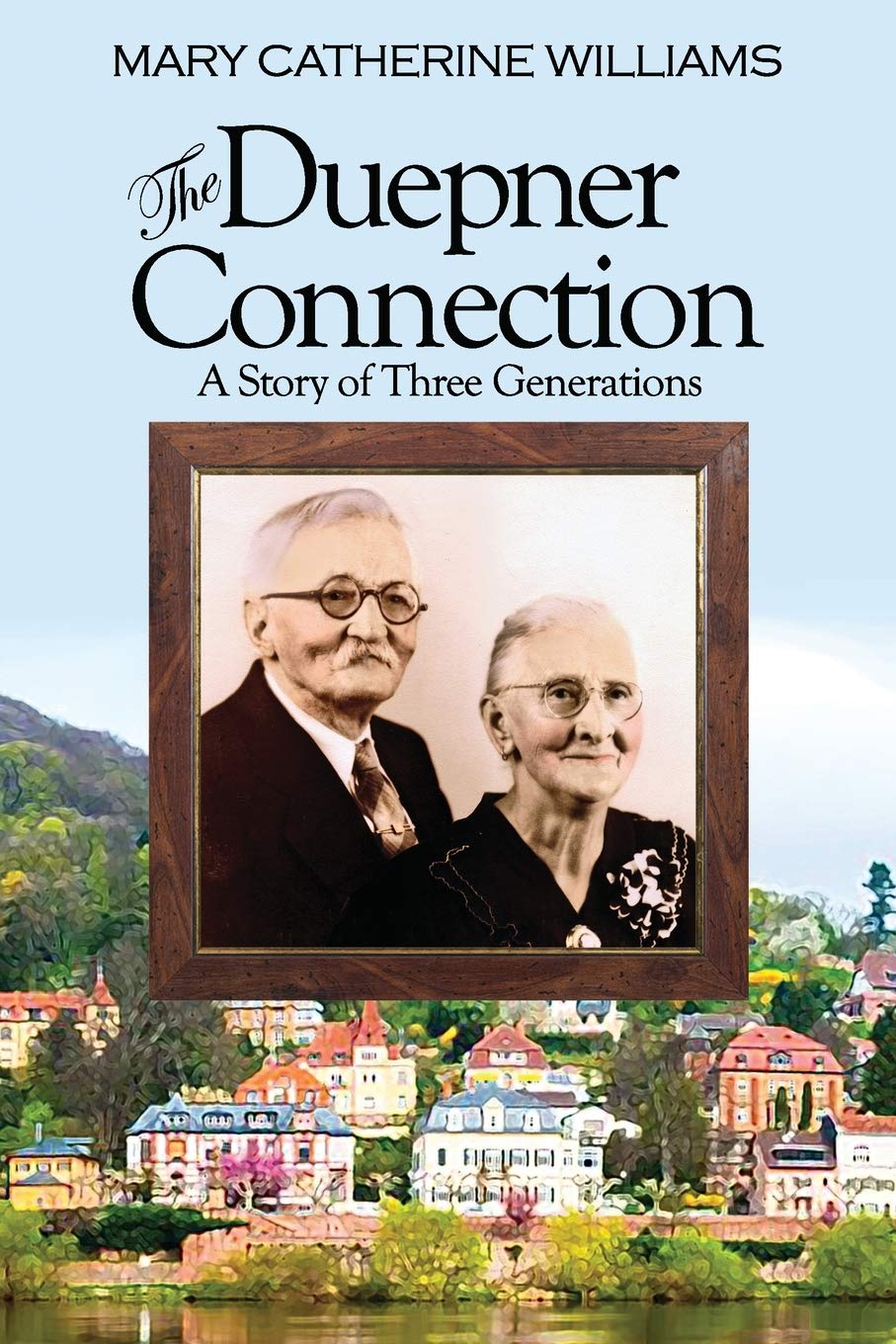 The Duepner Connection: A Story of Three Generations by Mary Catherine ...