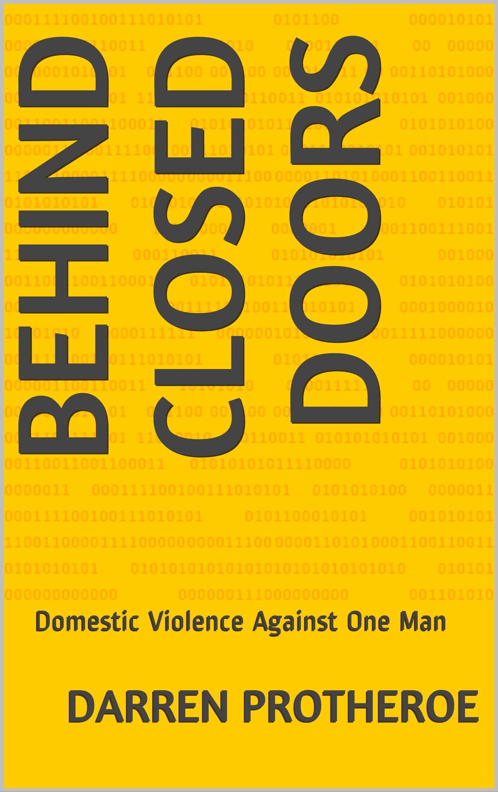 Behind Closed Doors: Domestic Violence Against One Man by Darren ...