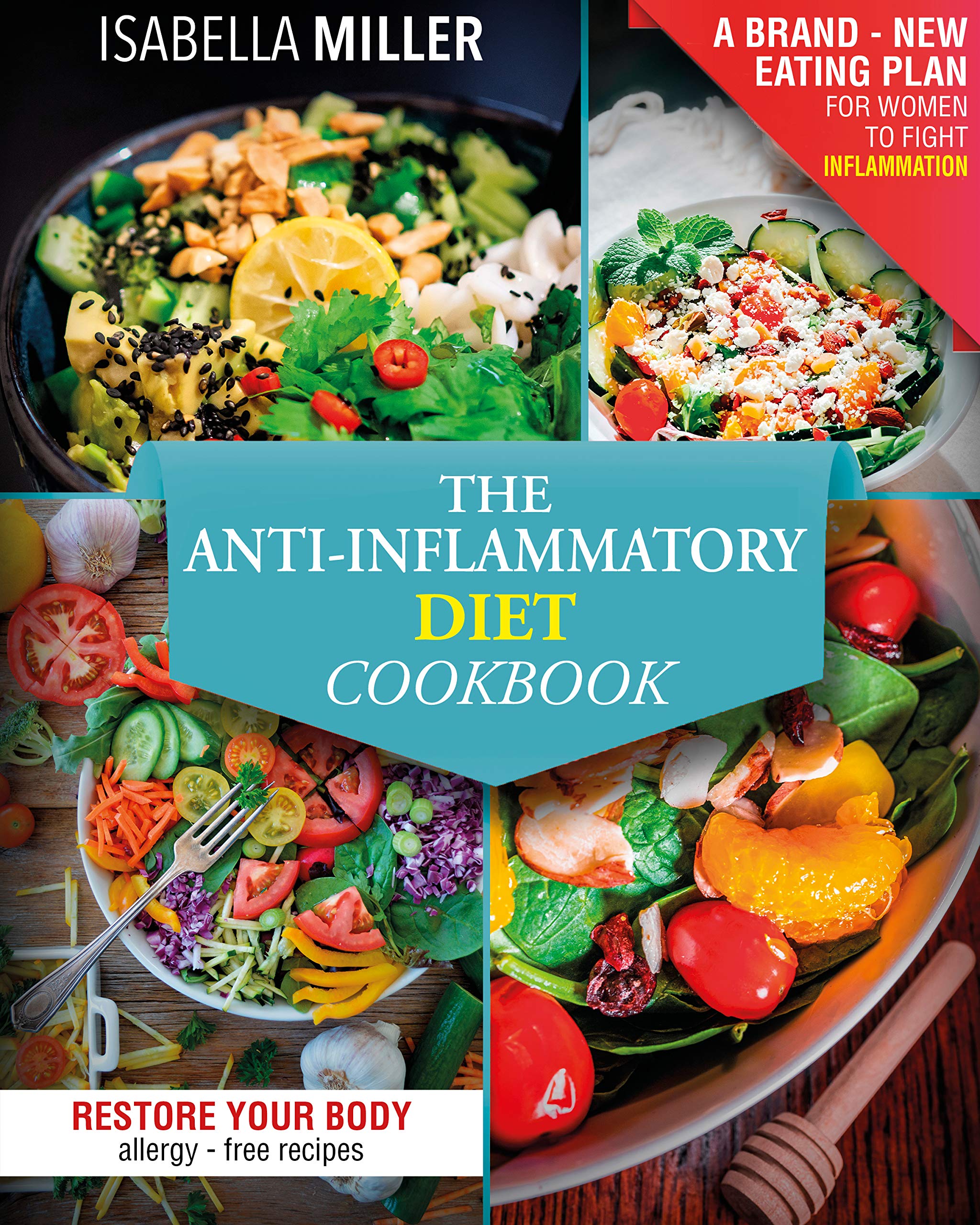 The Anti-Inflammatory Diet Cookbook : The Complete and Ultimate Allergy-Free Recipes Book; a ...