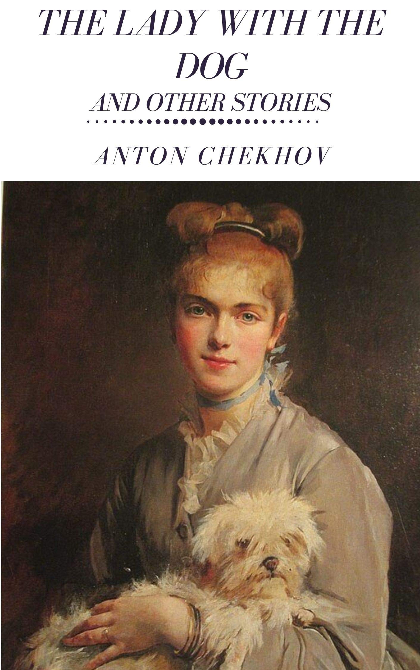 THE LADY WITH THE DOG AND OTHER STORIES by Anton Chekhov | Goodreads