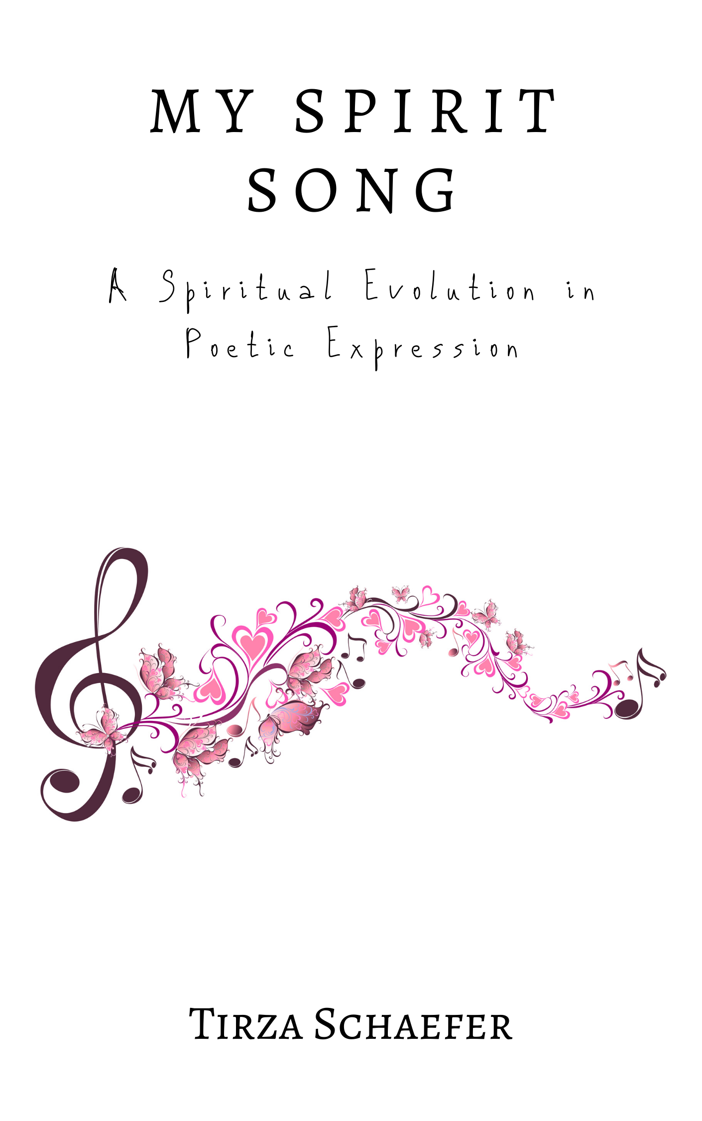 My Spirit Song: A Spiritual Evolution in Poetic Expression by Tirza ...