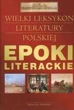 Epoki literackie: Wielki leksykon literatury polskiej by Justyna Bajda ...