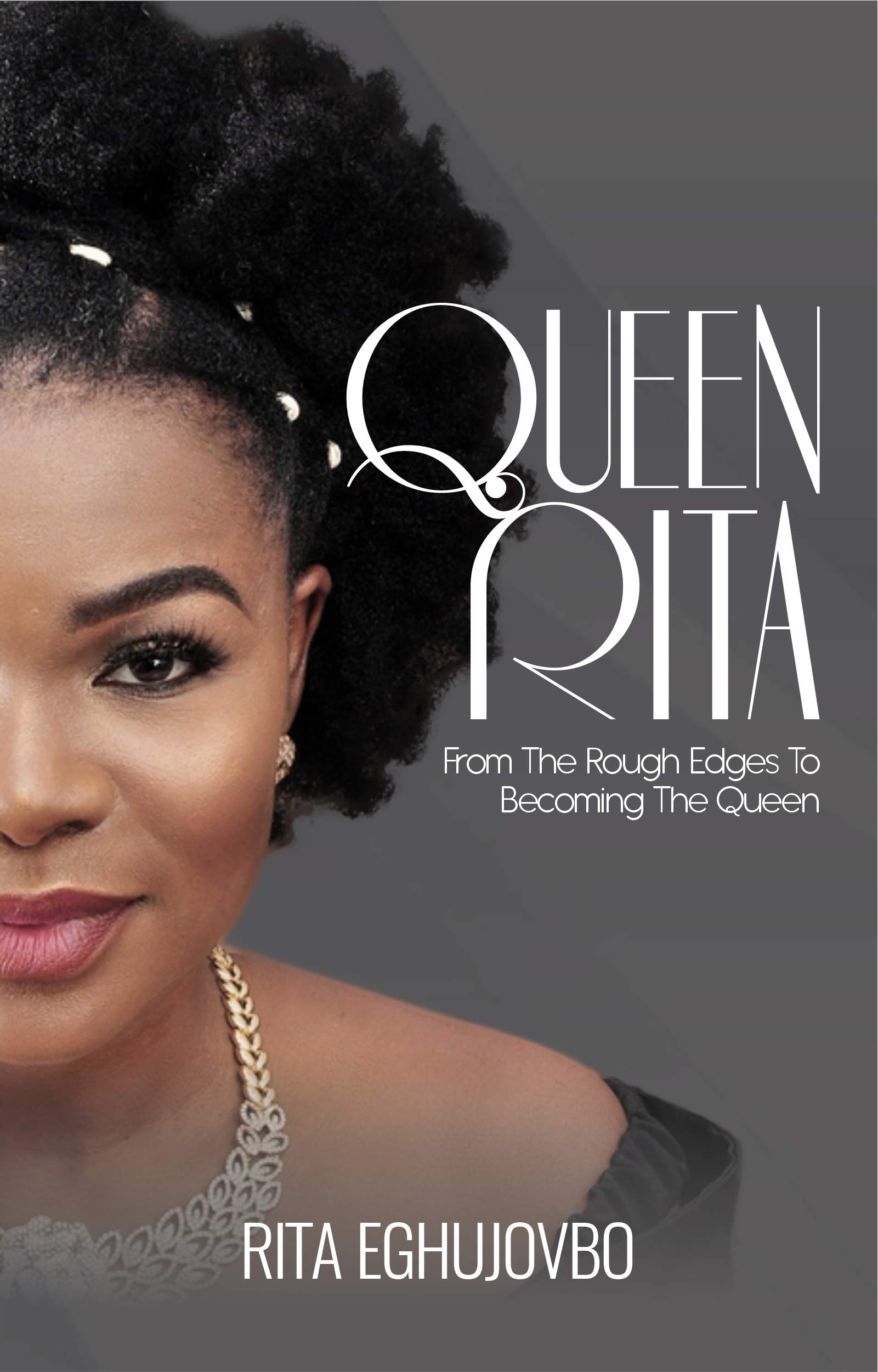Queen Rita: From The Rough Edges To Becoming The Queen by Rita ...