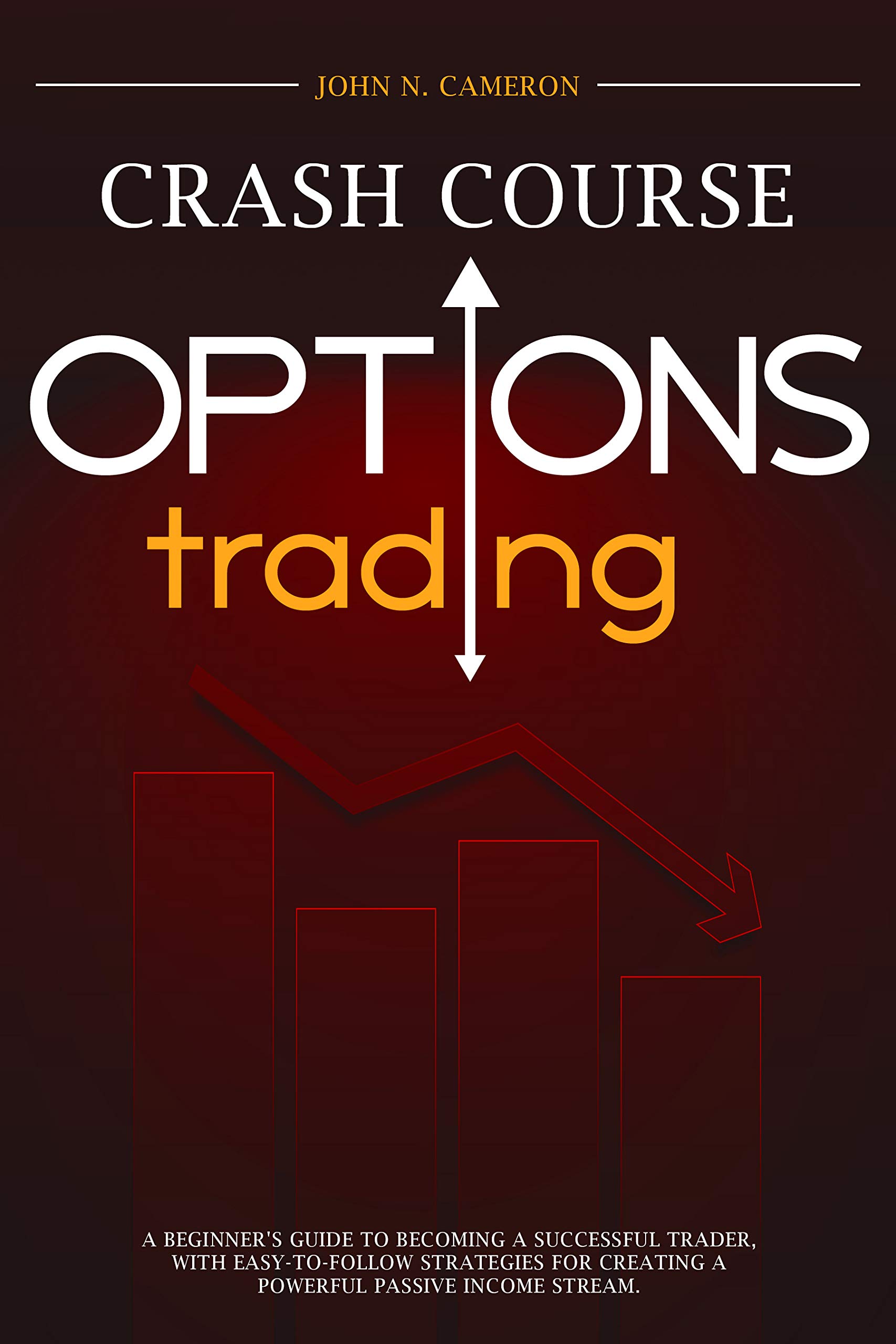 Options Trading Crash Course: A Beginner's Guide To Becoming A Successful Trader, With Easy-To ...