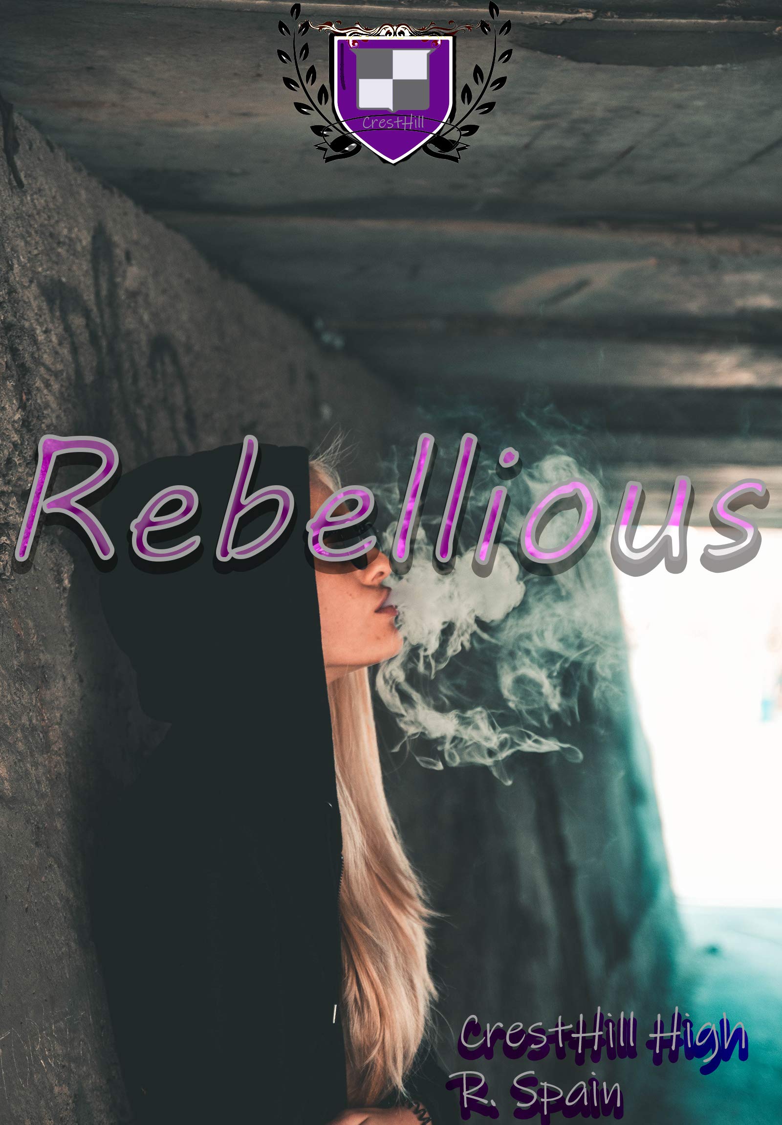 Rebellious: Crest Hill High by R. Spain | Goodreads