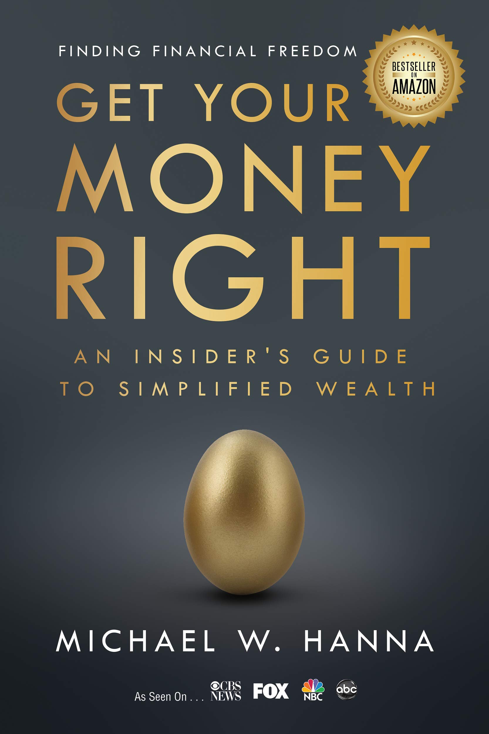 Get Your Money Right: An Insider’s Guide to Simplified Wealth and ...