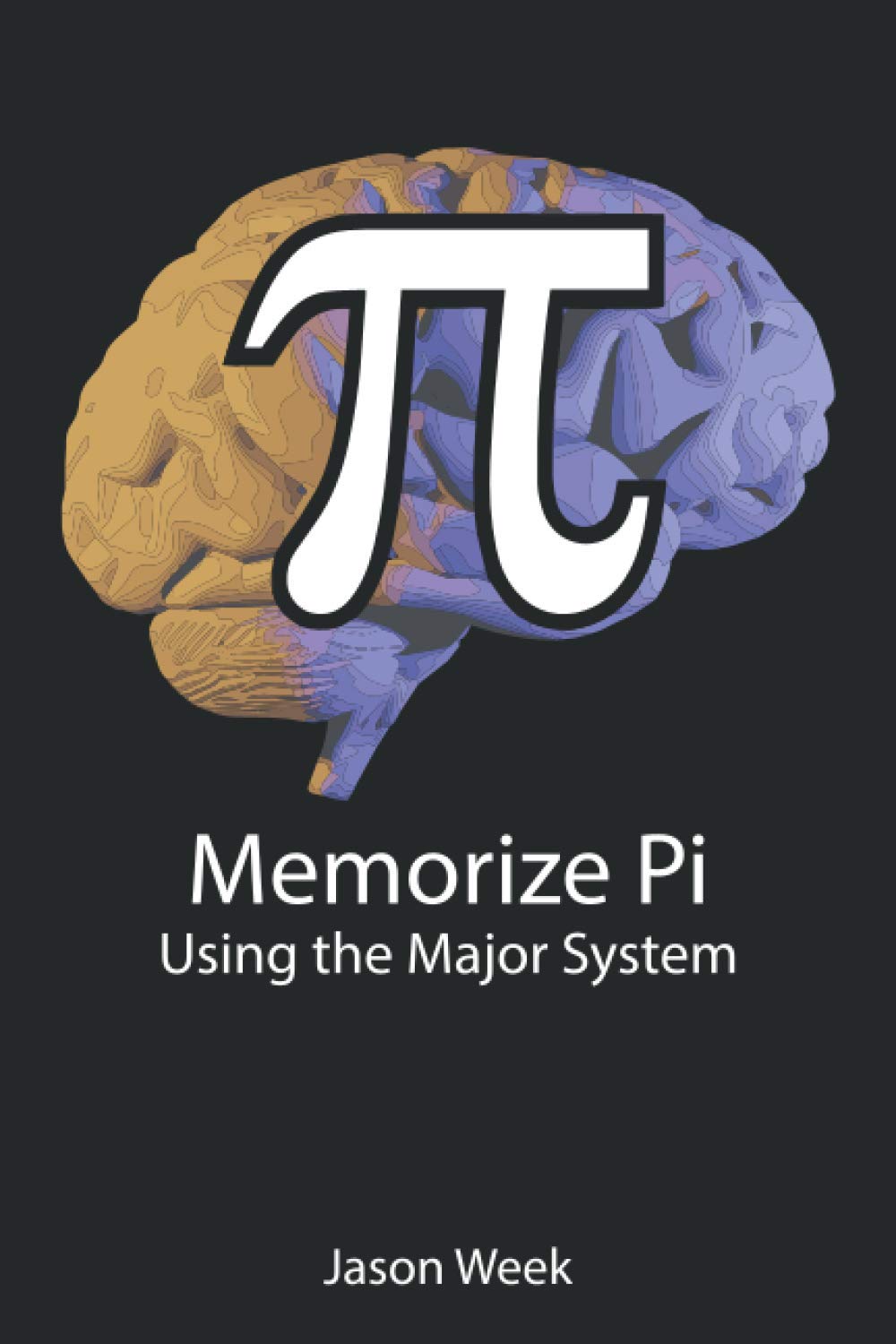 Memorize Pi Using the Major System by Jason Week | Goodreads
